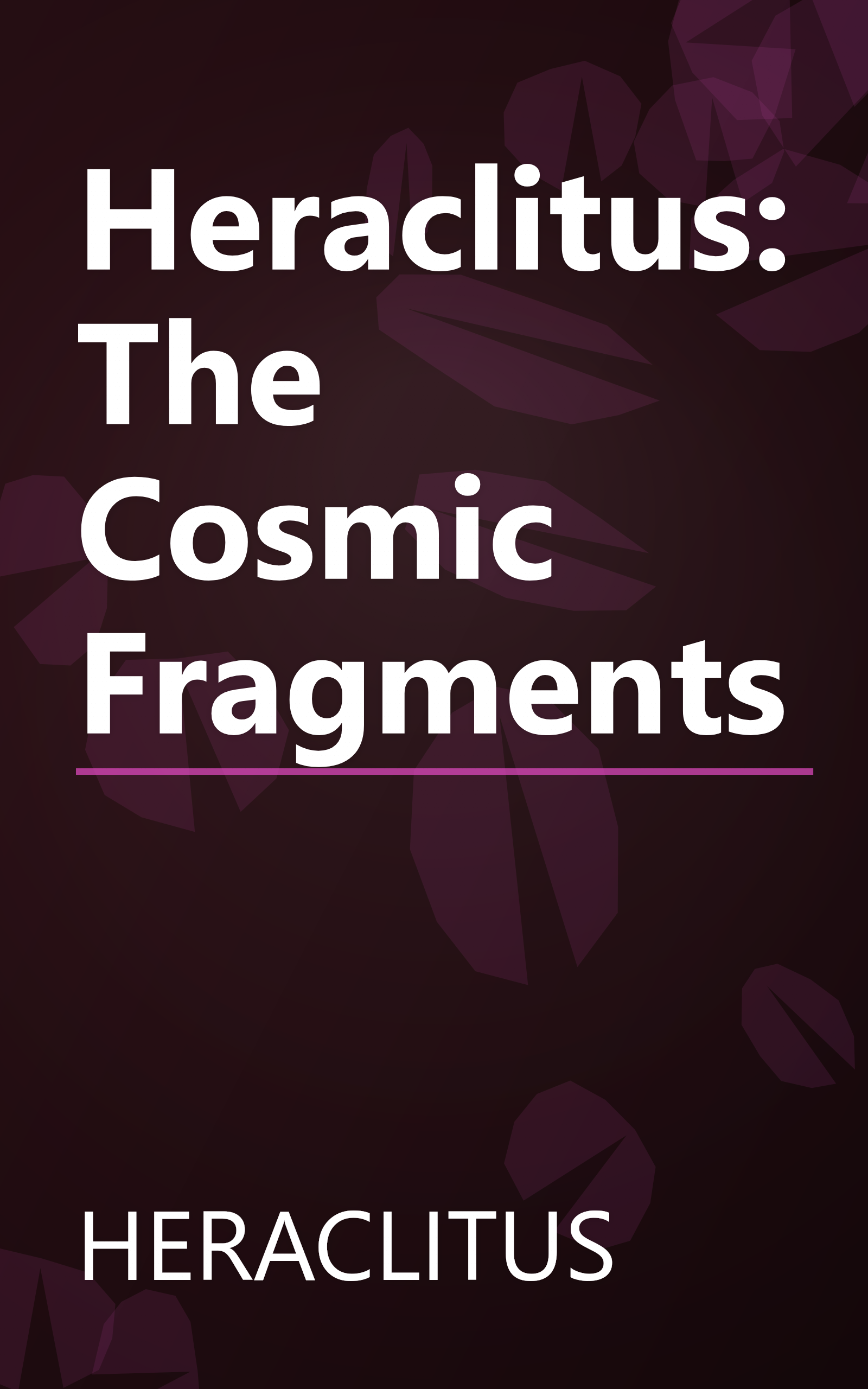 Heraclitus: The Cosmic Fragments book cover