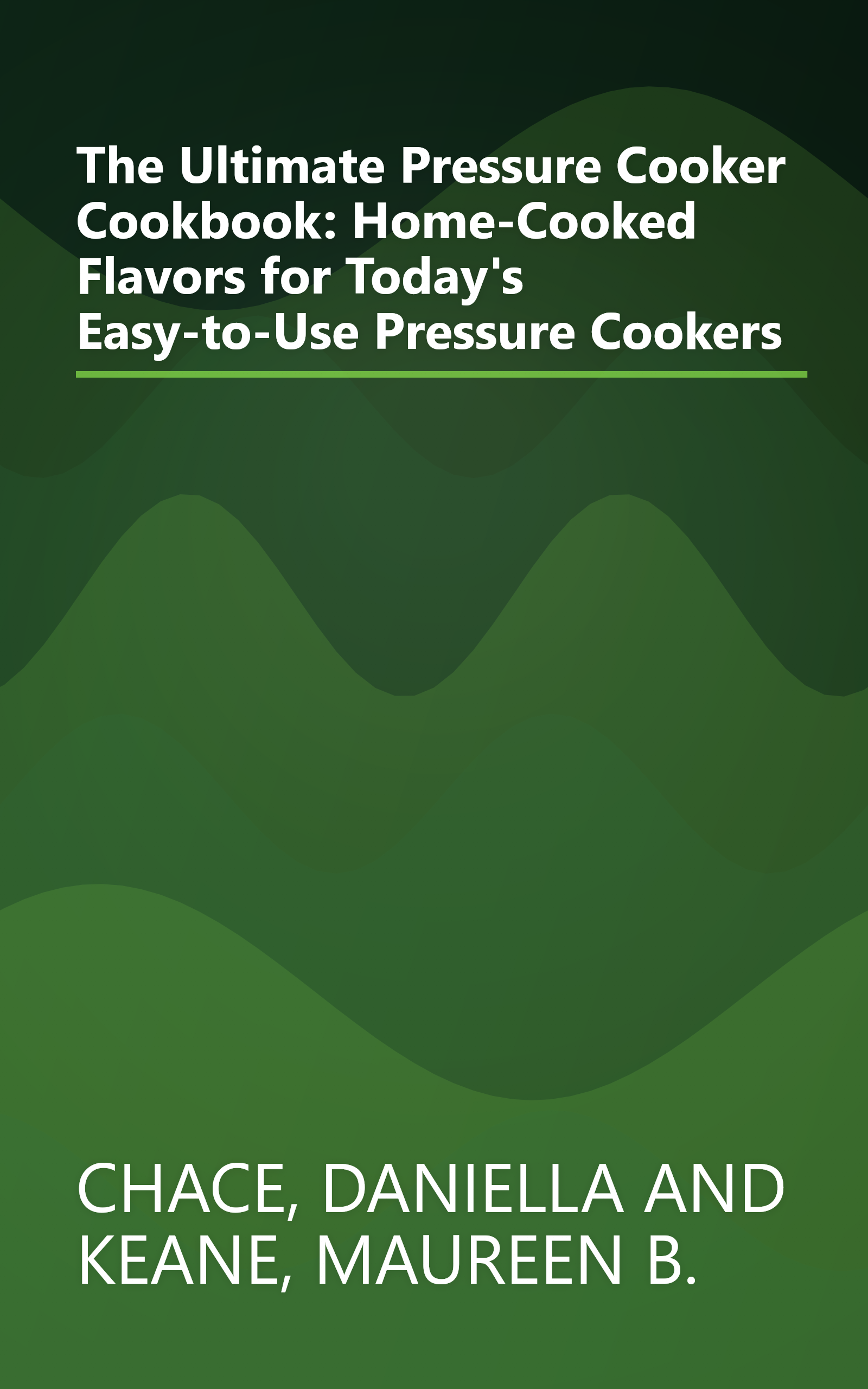 The Ultimate Pressure Cooker Cookbook: Home-Cooked Flavors for Today's Easy-to-Use Pressure Cookers book cover