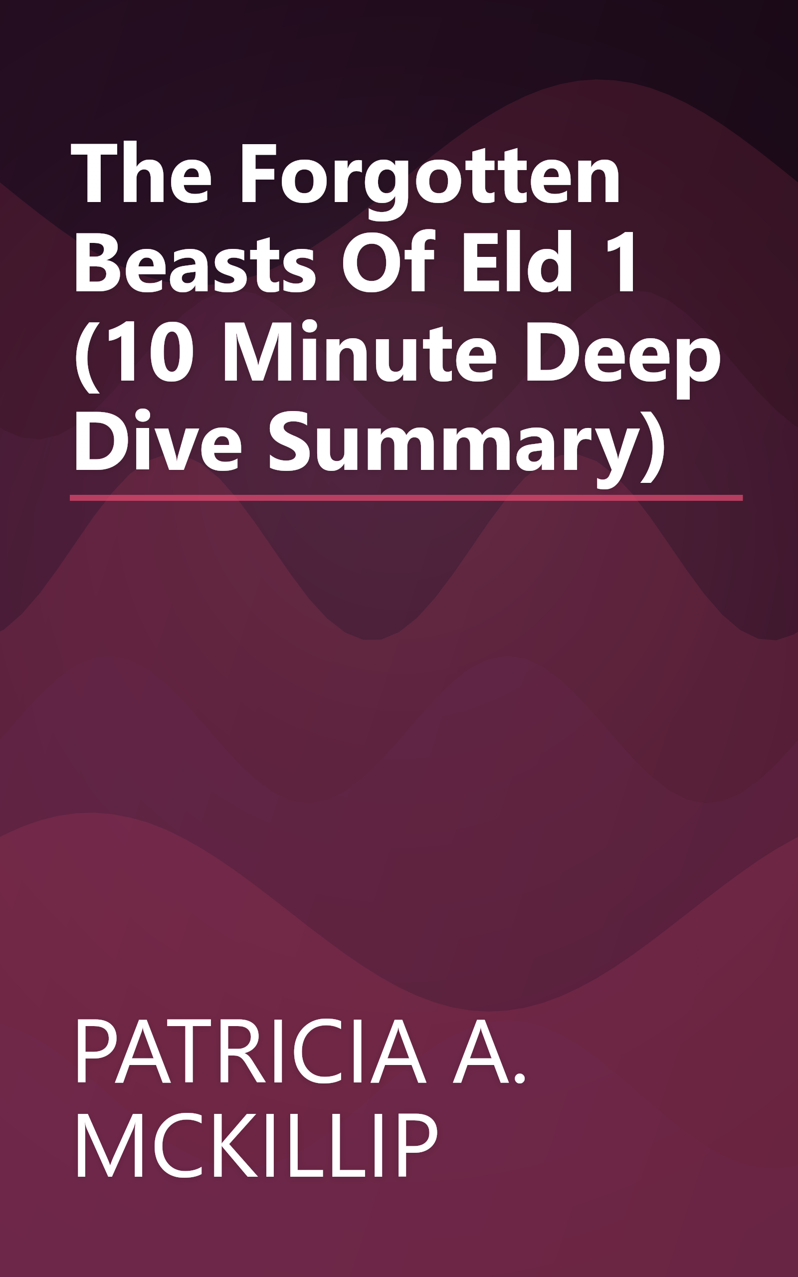 The Forgotten Beasts Of Eld 1 (10 Minute   Deep Dive Summary) book cover