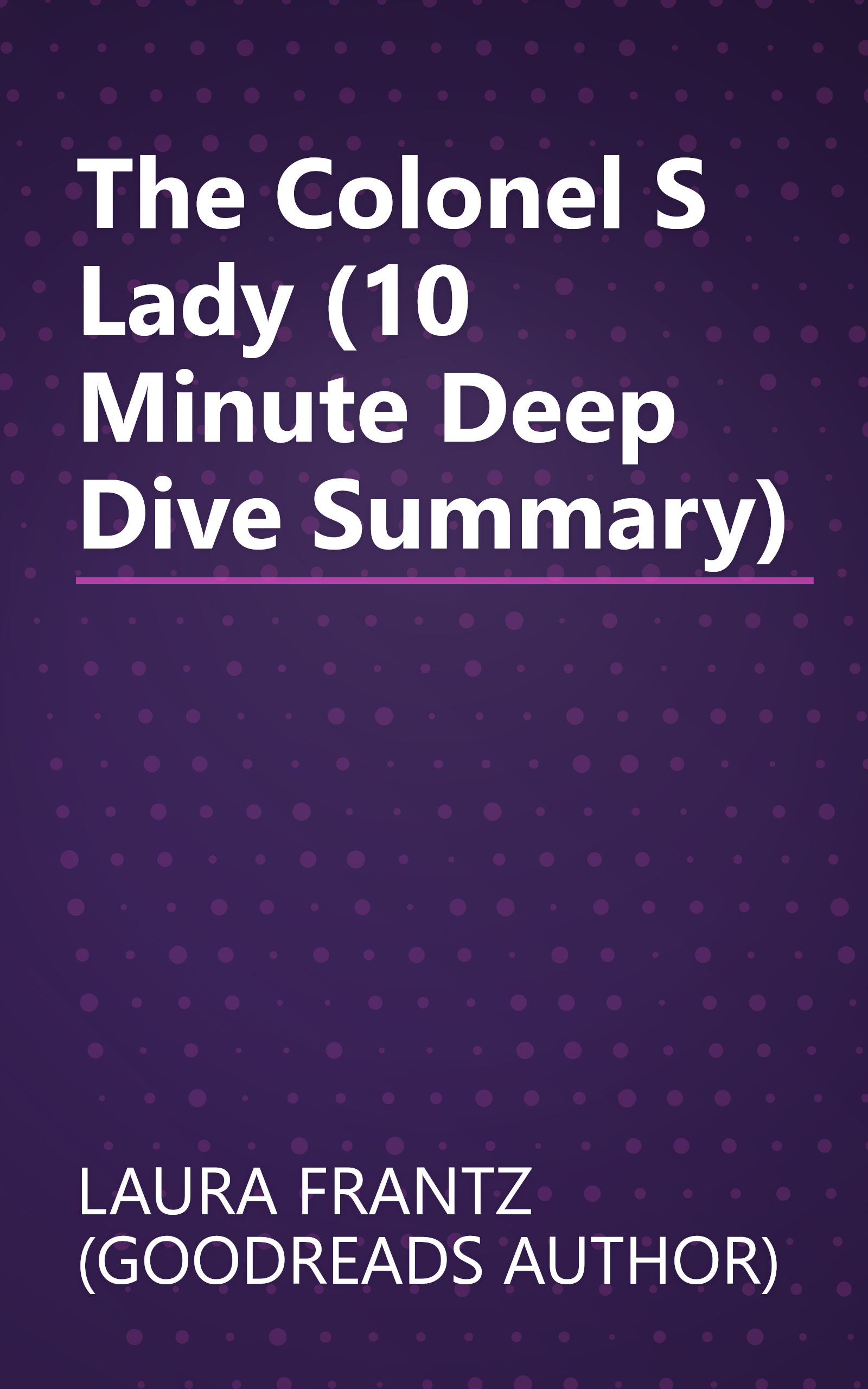 The Colonel S Lady (10 Minute   Deep Dive Summary) book cover