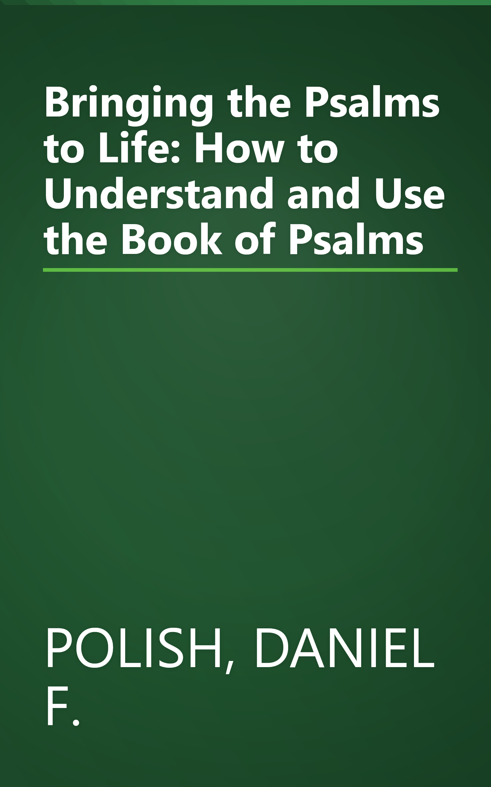 Bringing the Psalms to Life: How to Understand and Use the Book of Psalms book cover