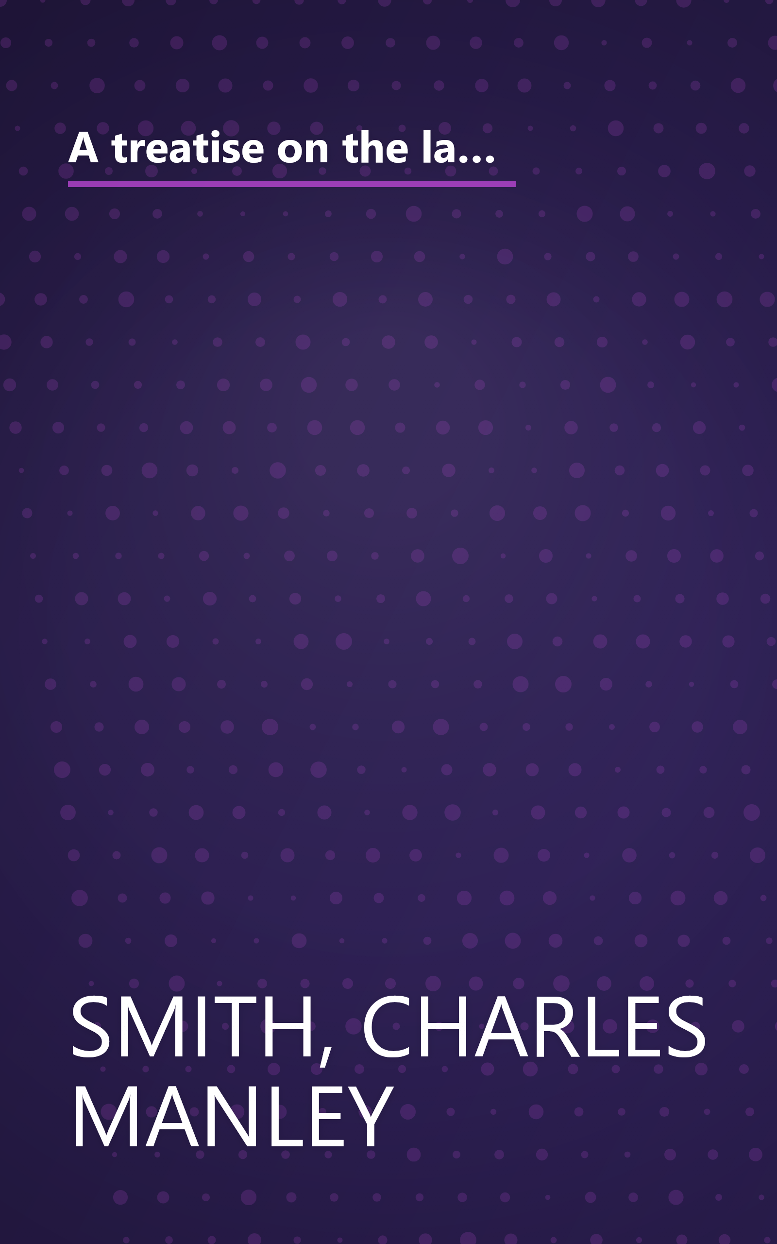 A treatise on the law of master and servant,: Including therein masters and workmen in every description of trade and occupation; with an appendix of statutes book cover