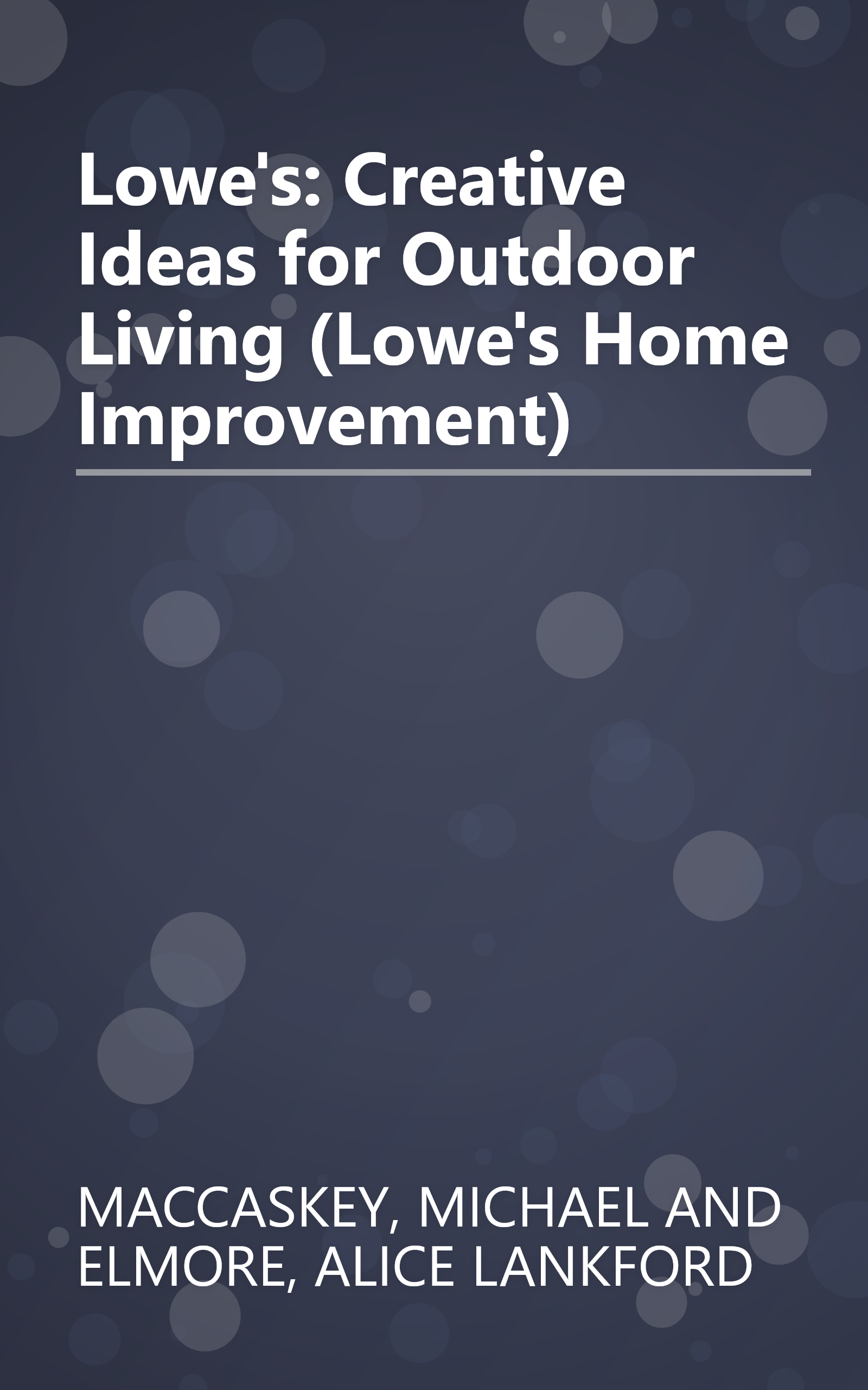 Lowe's: Creative Ideas for Outdoor Living (Lowe's Home Improvement) book cover