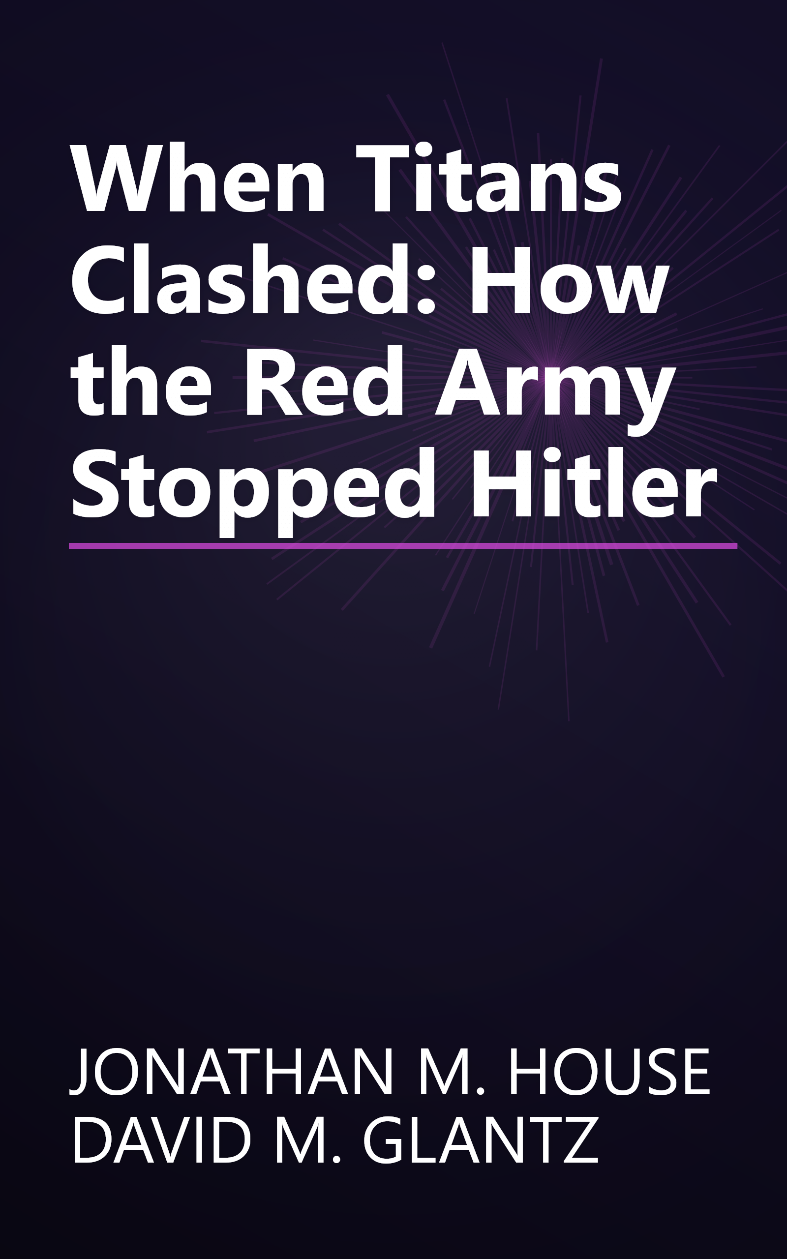 When Titans Clashed: How the Red Army Stopped Hitler book cover