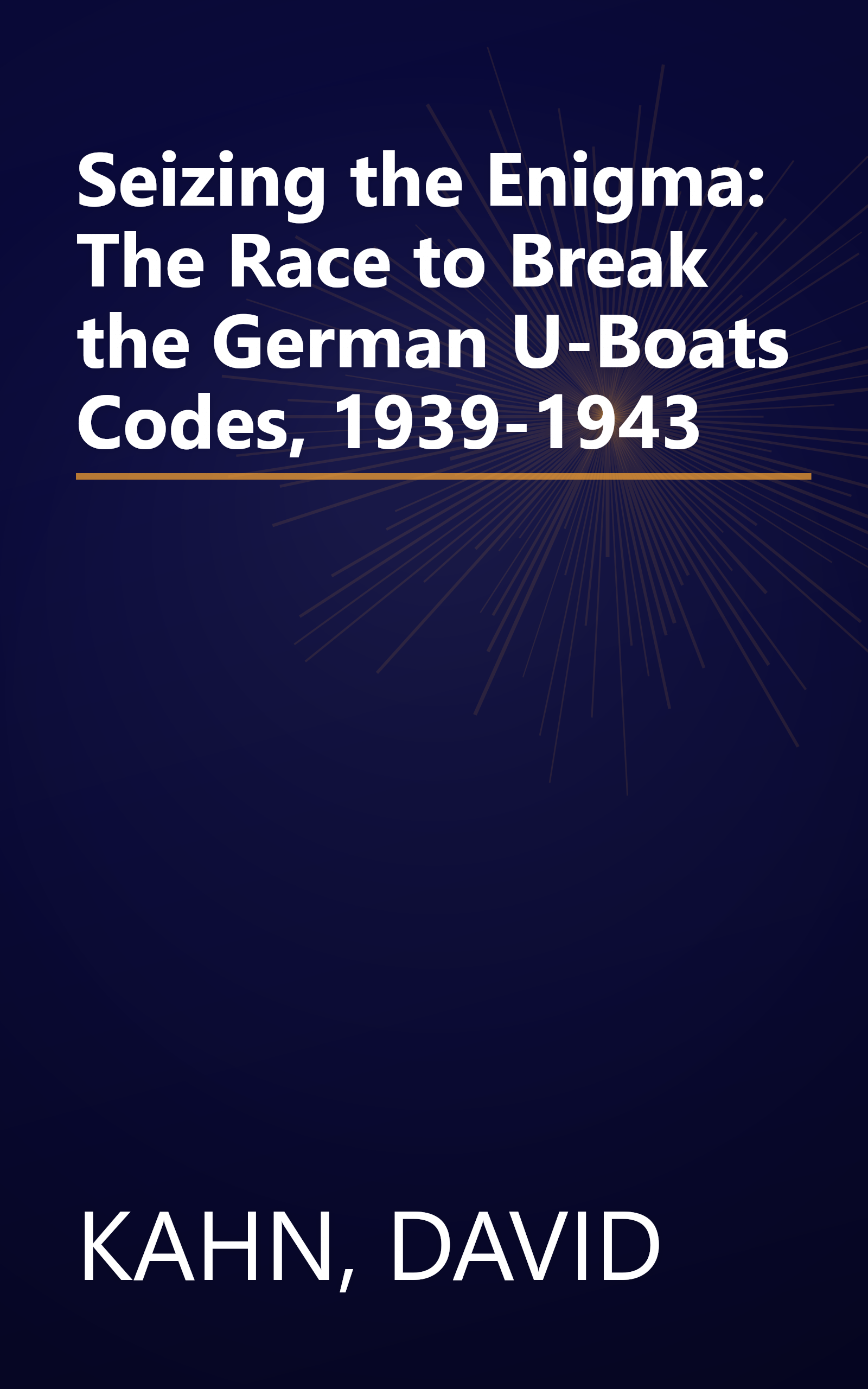 Seizing the Enigma: The Race to Break the German U-Boats Codes, 1939-1943 book cover