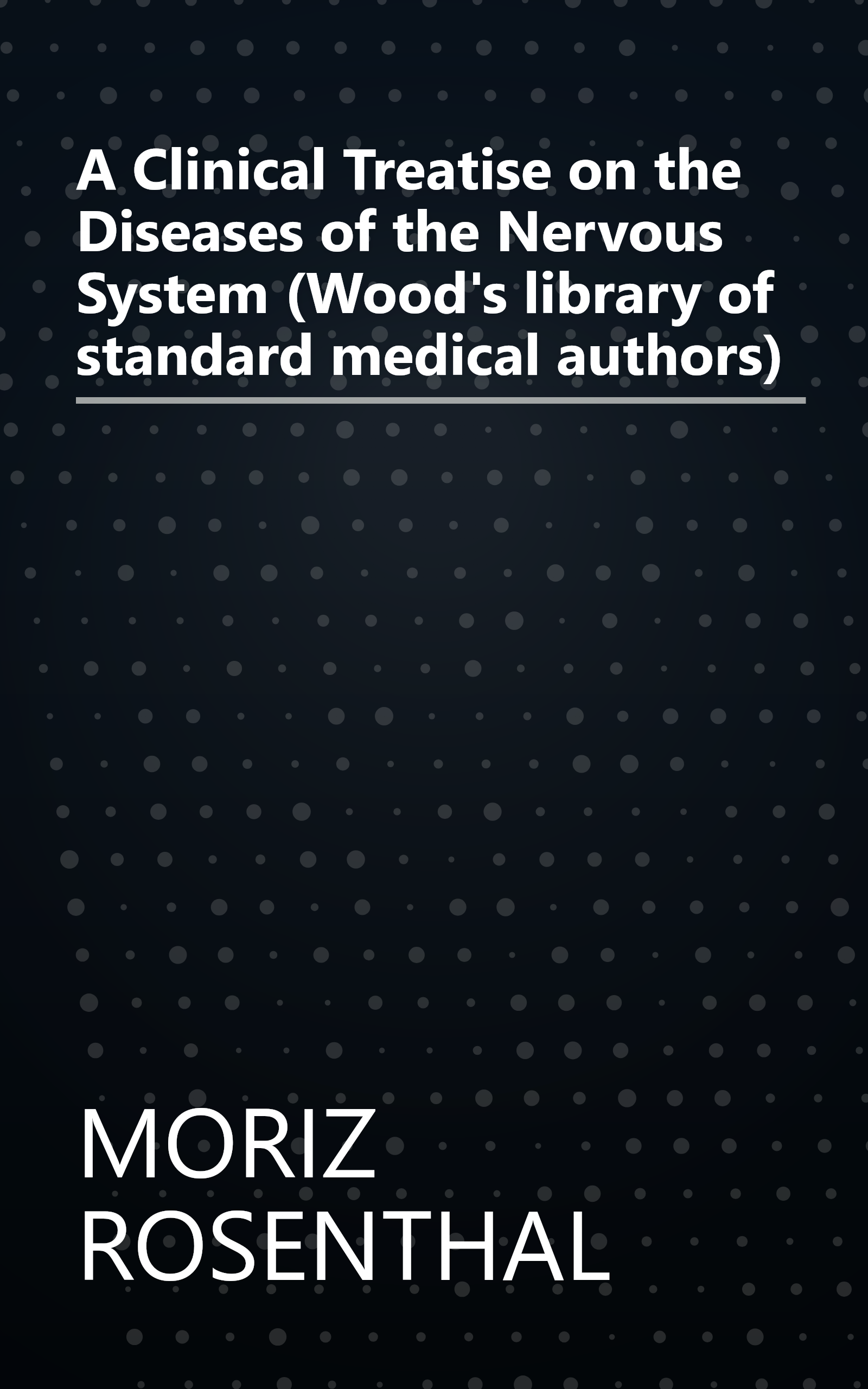 A Clinical Treatise on the Diseases of the Nervous System (Wood's library of standard medical authors) book cover