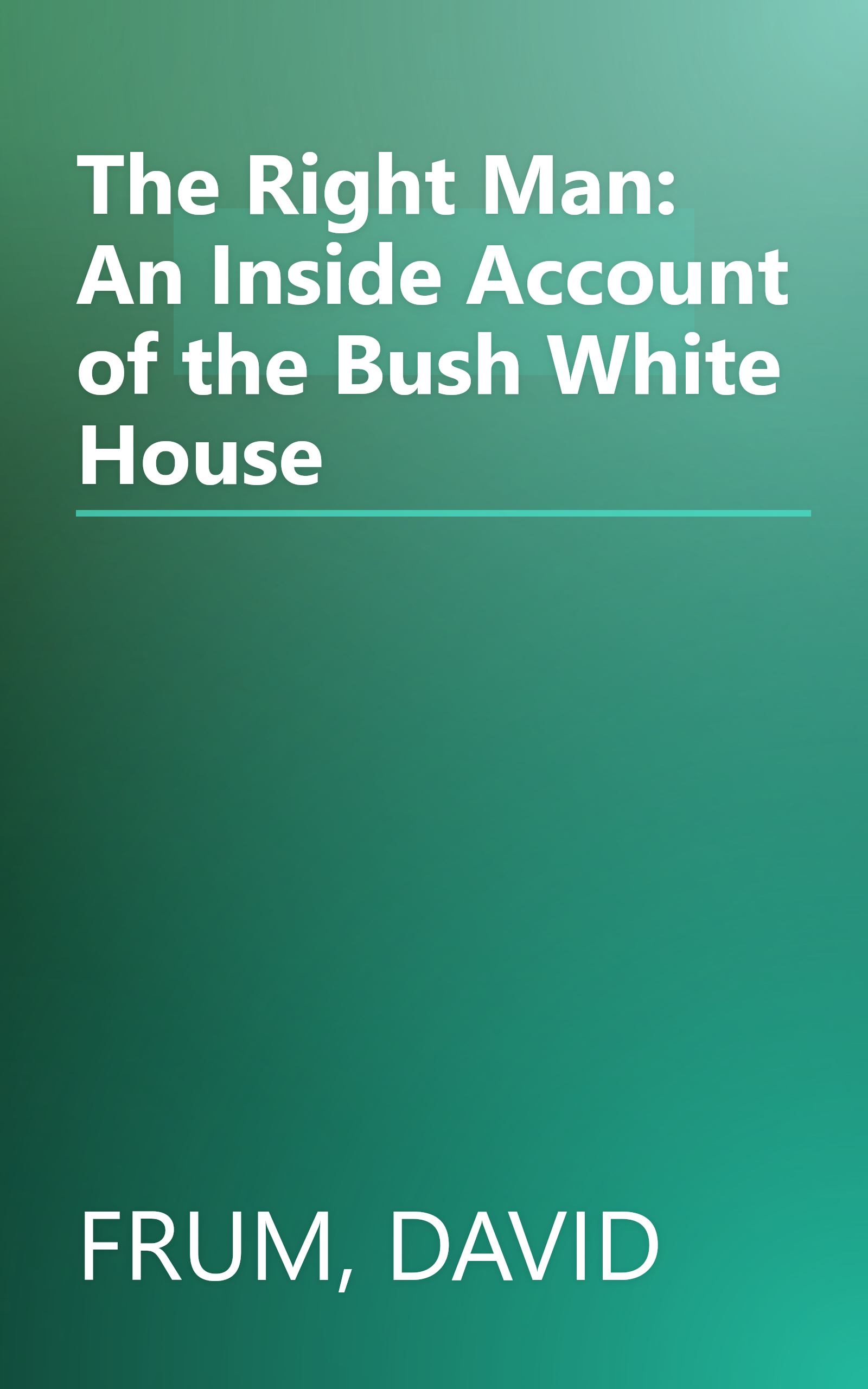 The Right Man: An Inside Account of the Bush White House book cover