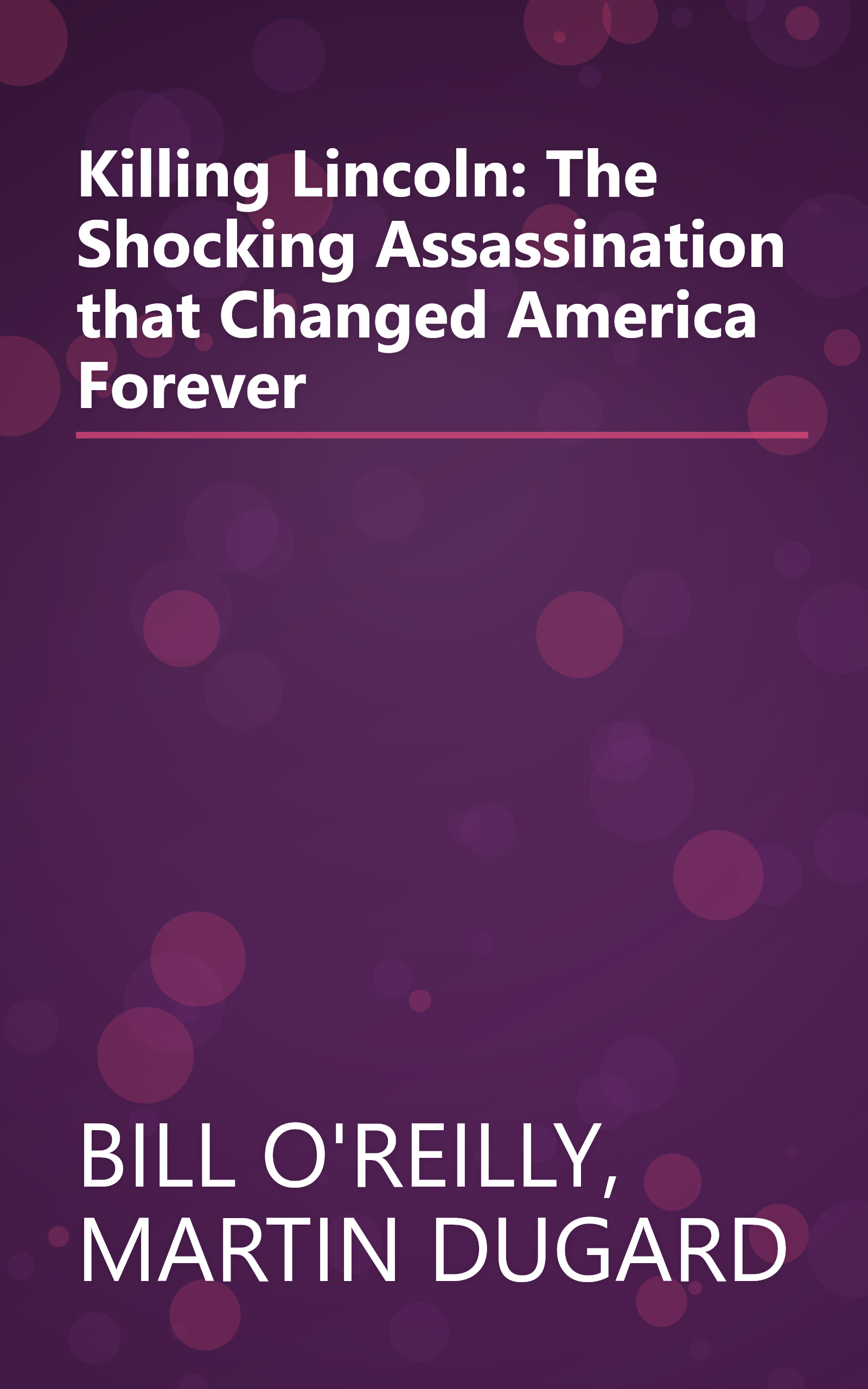 Killing Lincoln: The Shocking Assassination that Changed America Forever book cover