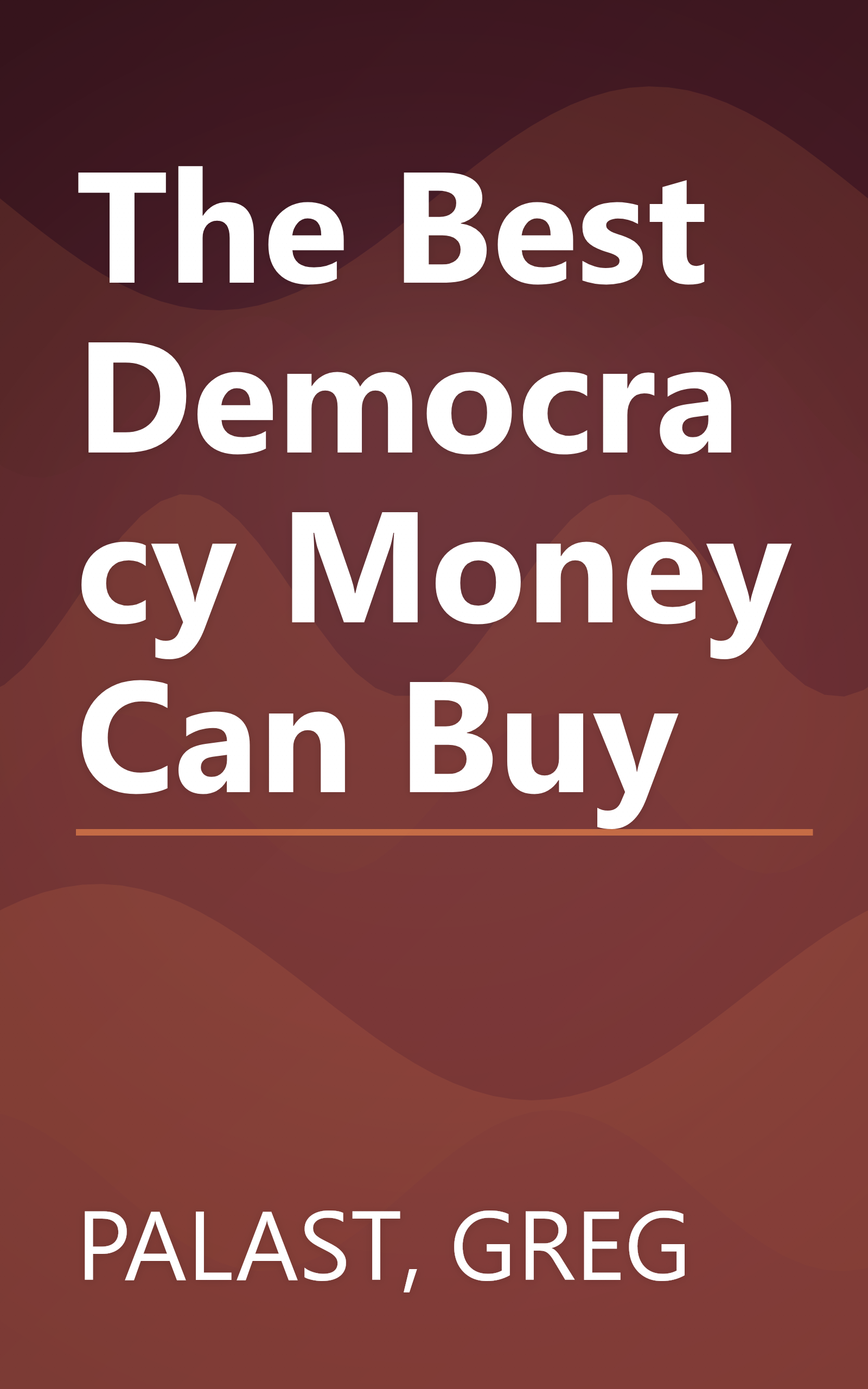 The Best Democracy Money Can Buy book cover