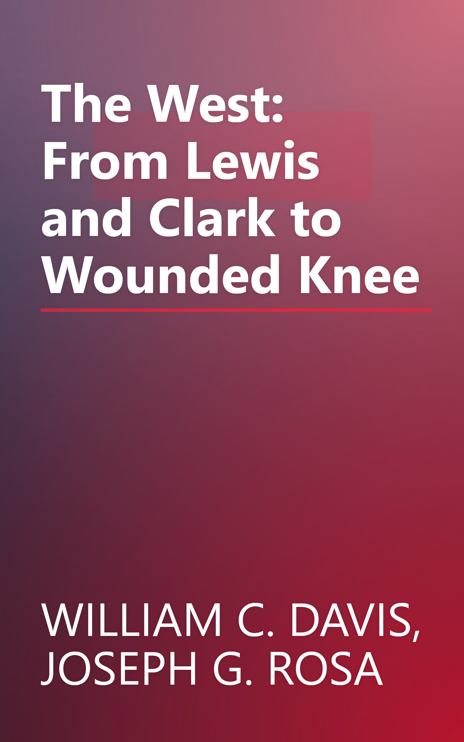 The West: From Lewis and Clark to Wounded Knee book cover