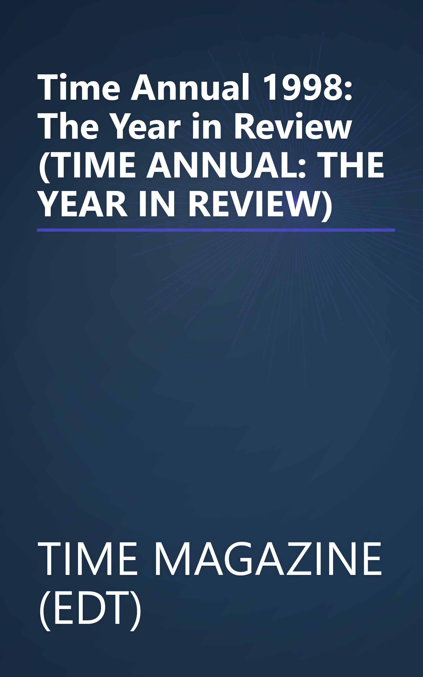 Time Annual 1998: The Year in Review (TIME ANNUAL: THE YEAR IN REVIEW) book cover
