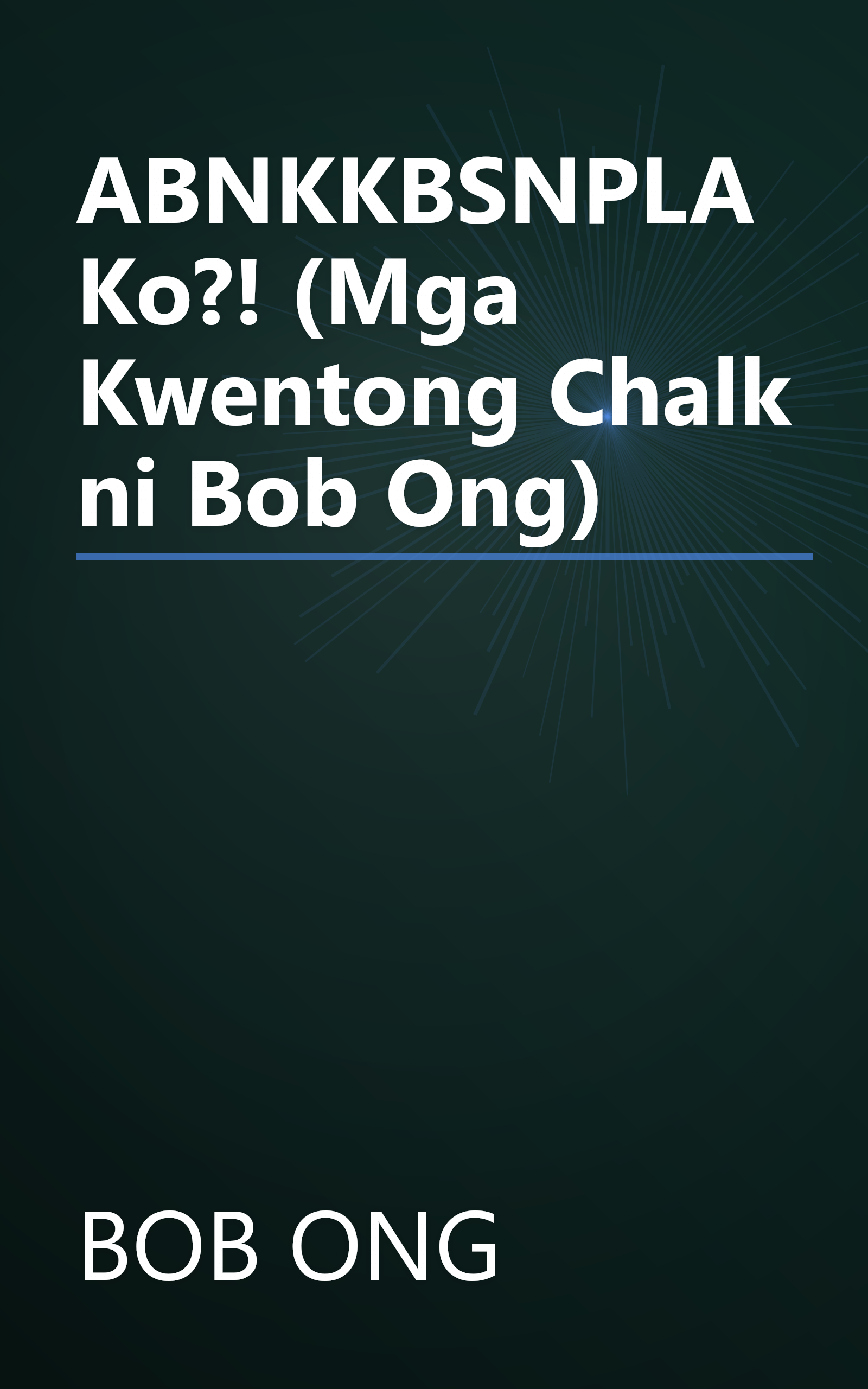 ABNKKBSNPLAKo?! (Mga Kwentong Chalk ni Bob Ong) book cover