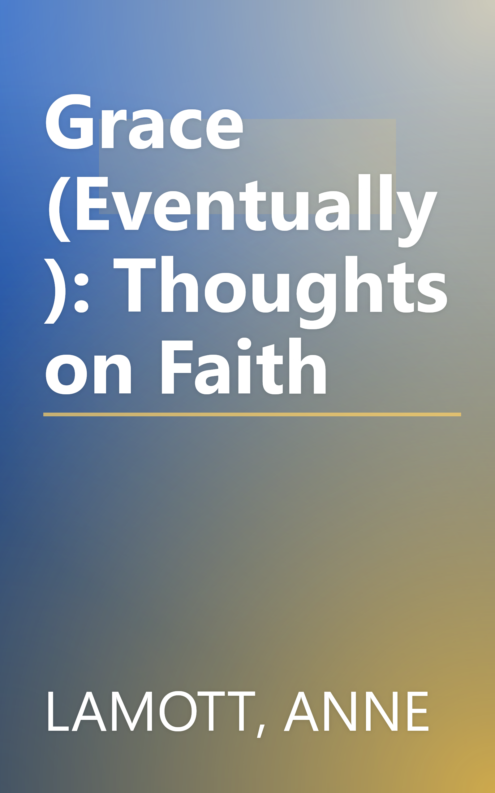 Grace (Eventually): Thoughts on Faith book cover