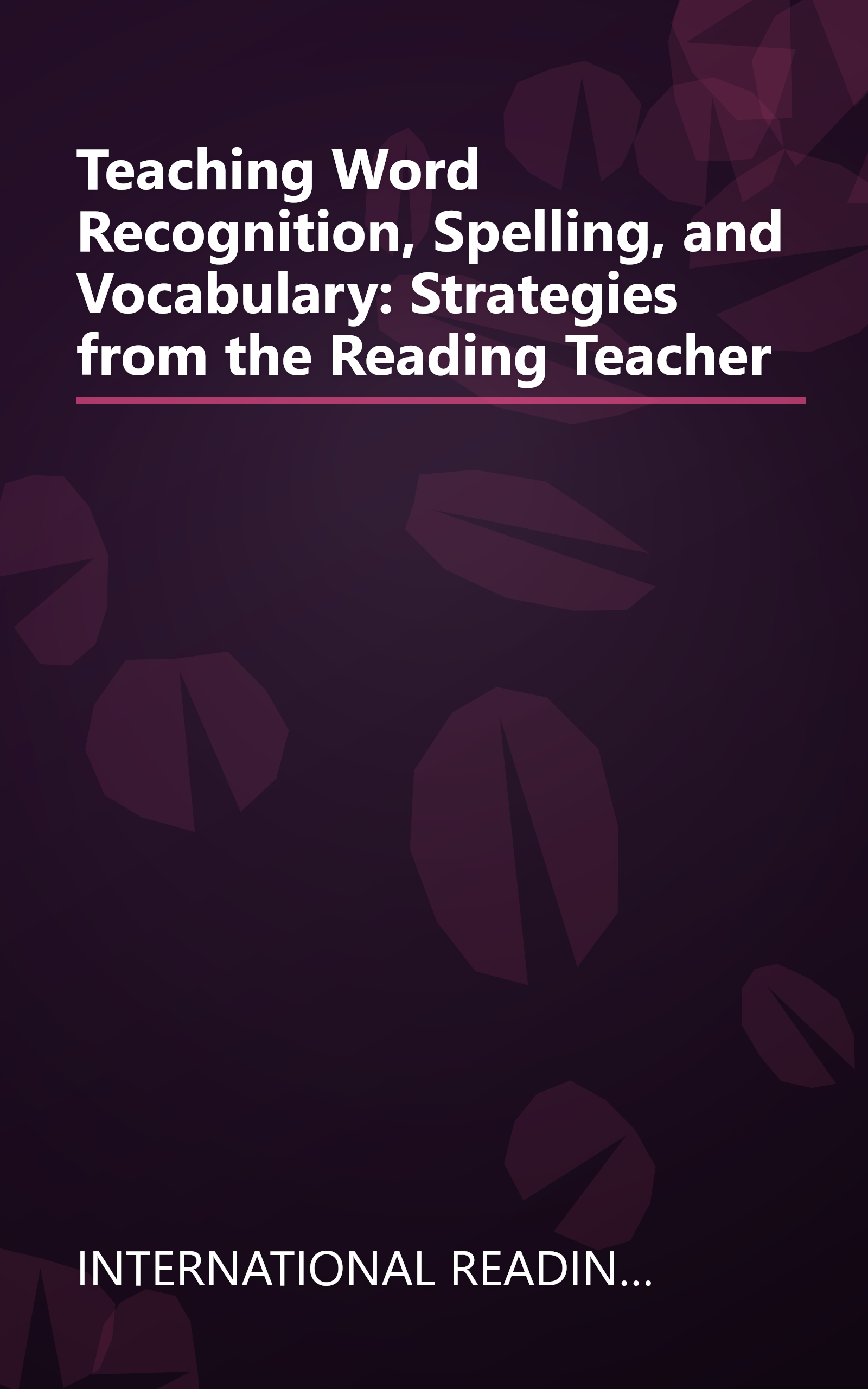 Teaching Word Recognition, Spelling, and Vocabulary: Strategies from the Reading Teacher book cover