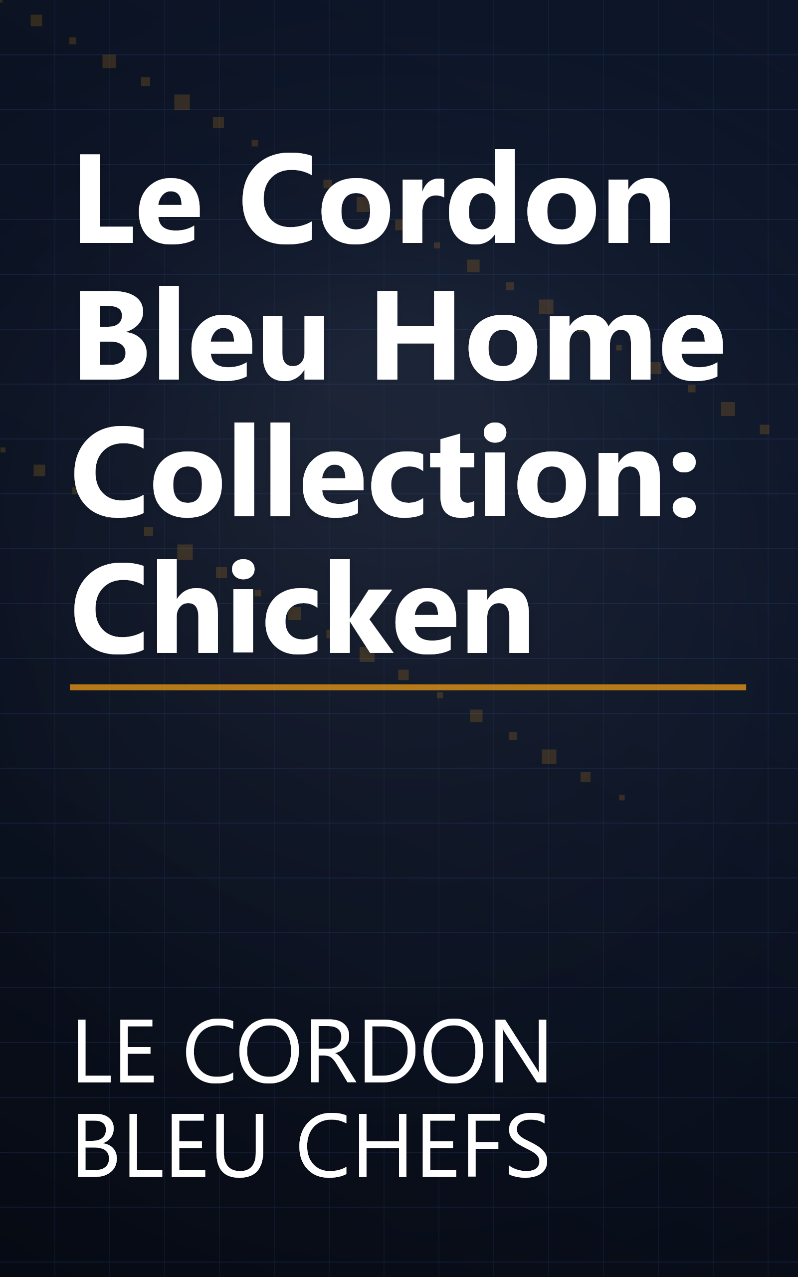 Le Cordon Bleu Home Collection: Chicken book cover