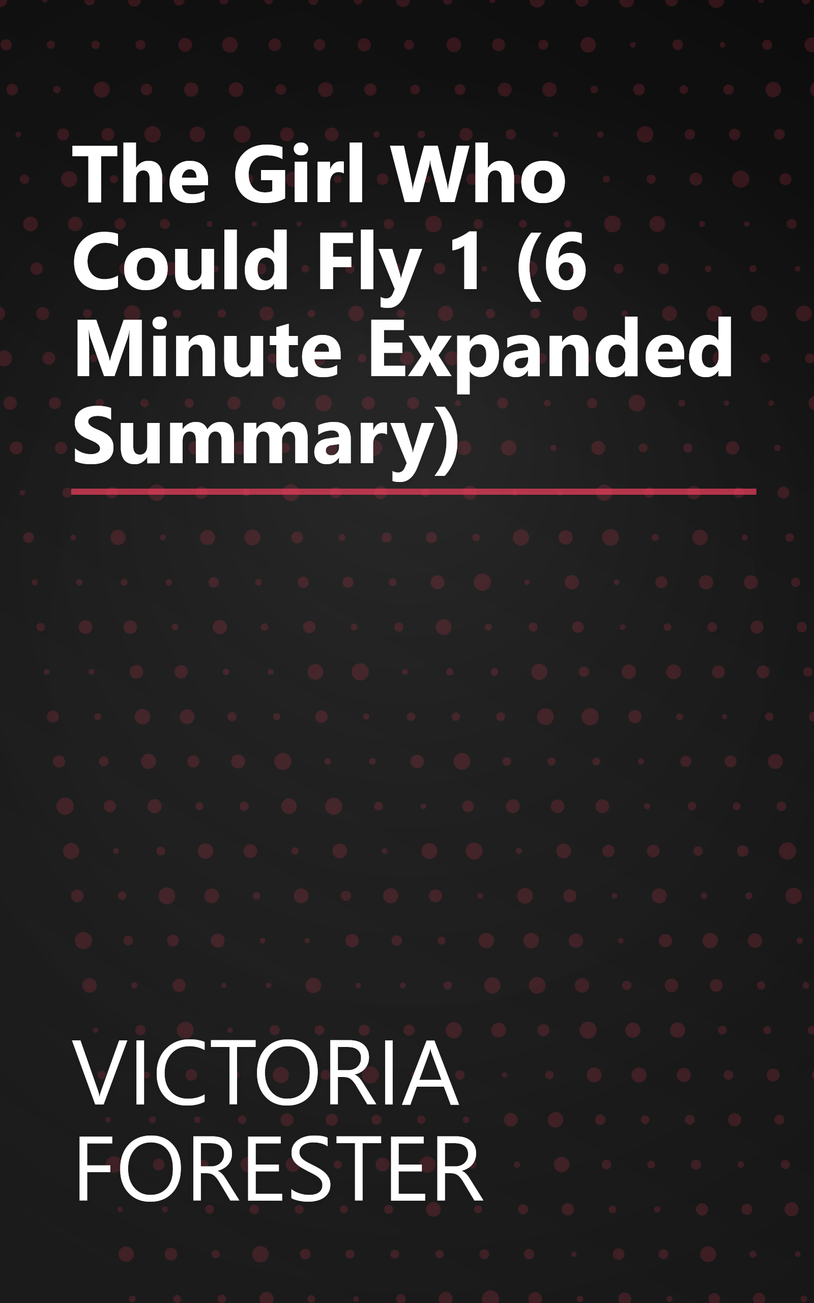 The Girl Who Could Fly 1 (6 Minute   Expanded Summary) book cover