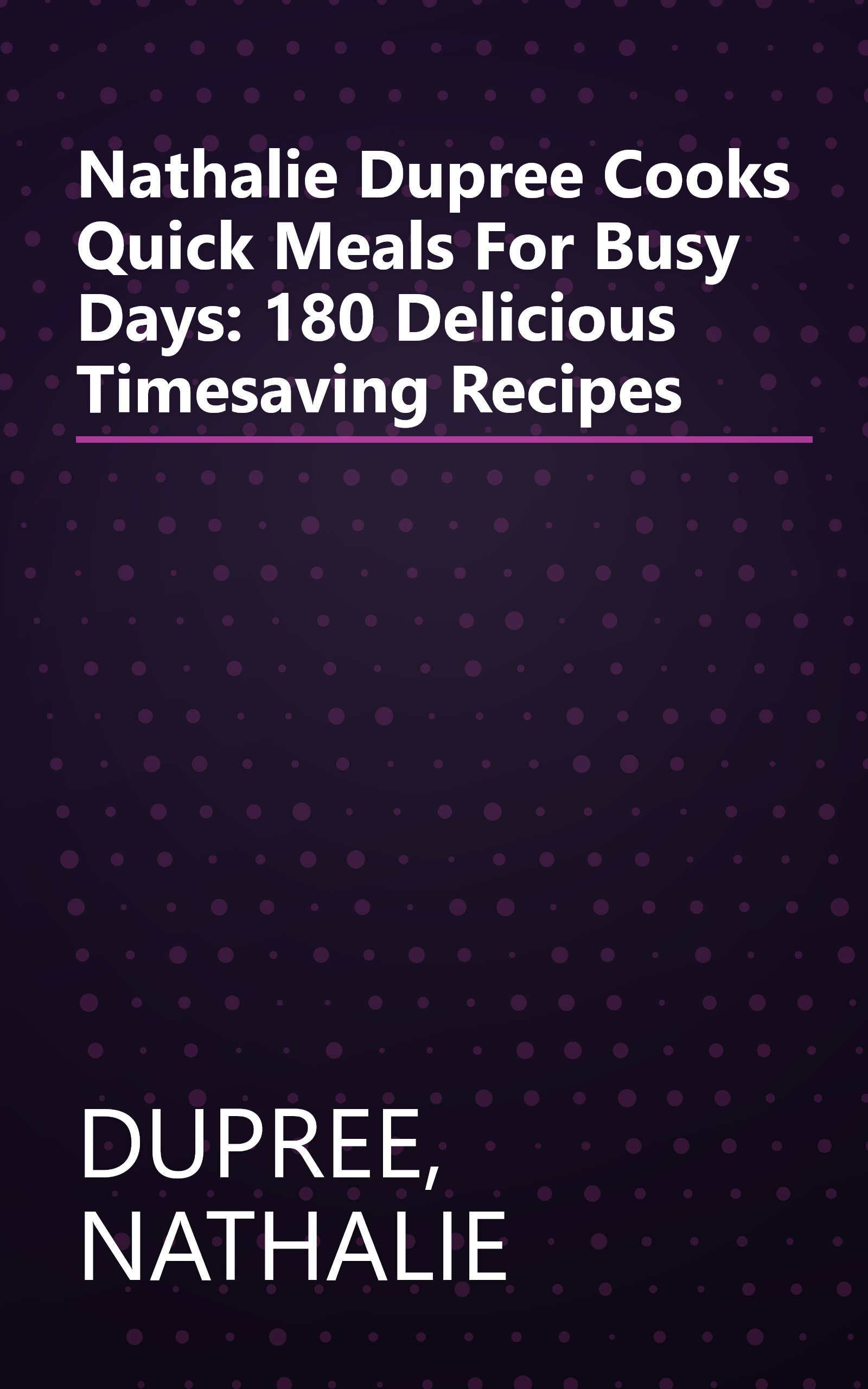 Nathalie Dupree Cooks Quick Meals For Busy Days: 180 Delicious Timesaving Recipes book cover