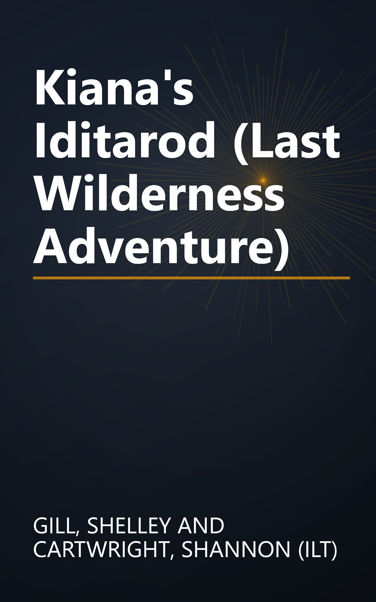 Kiana's Iditarod (Last Wilderness Adventure) book cover