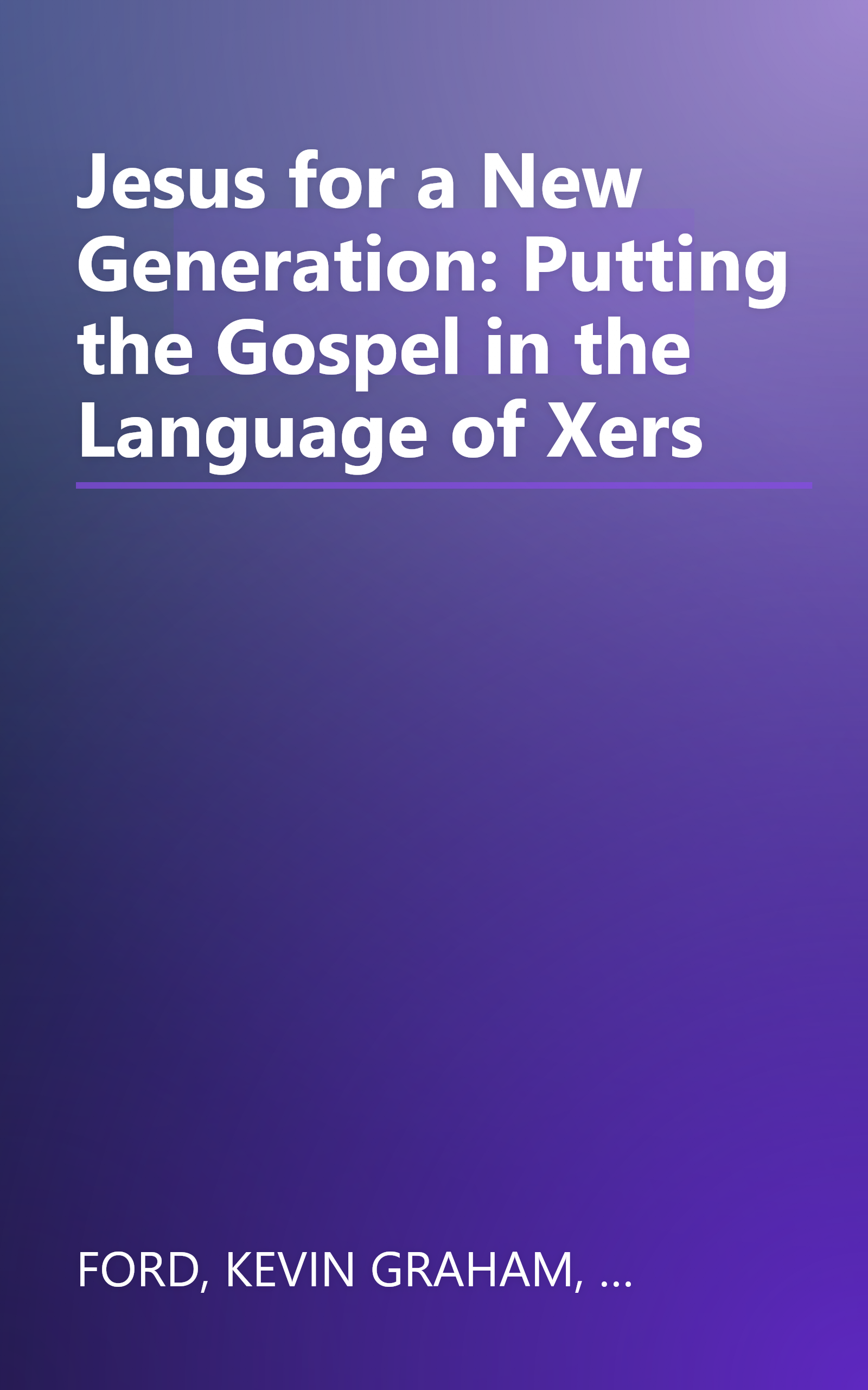 Jesus for a New Generation: Putting the Gospel in the Language of Xers book cover