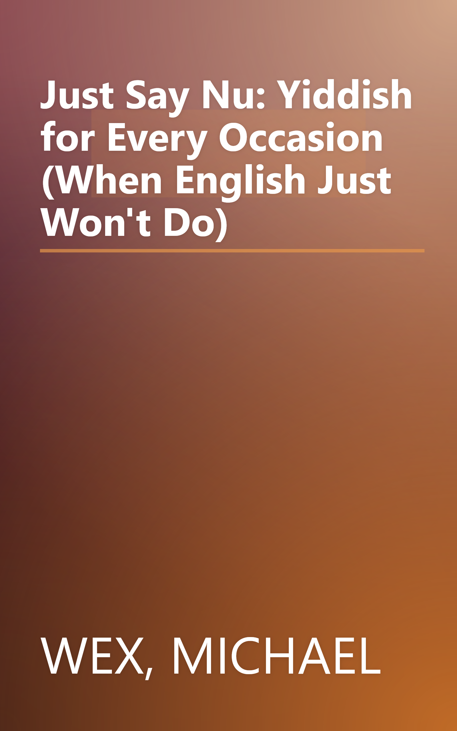 Just Say Nu: Yiddish for Every Occasion (When English Just Won't Do) book cover