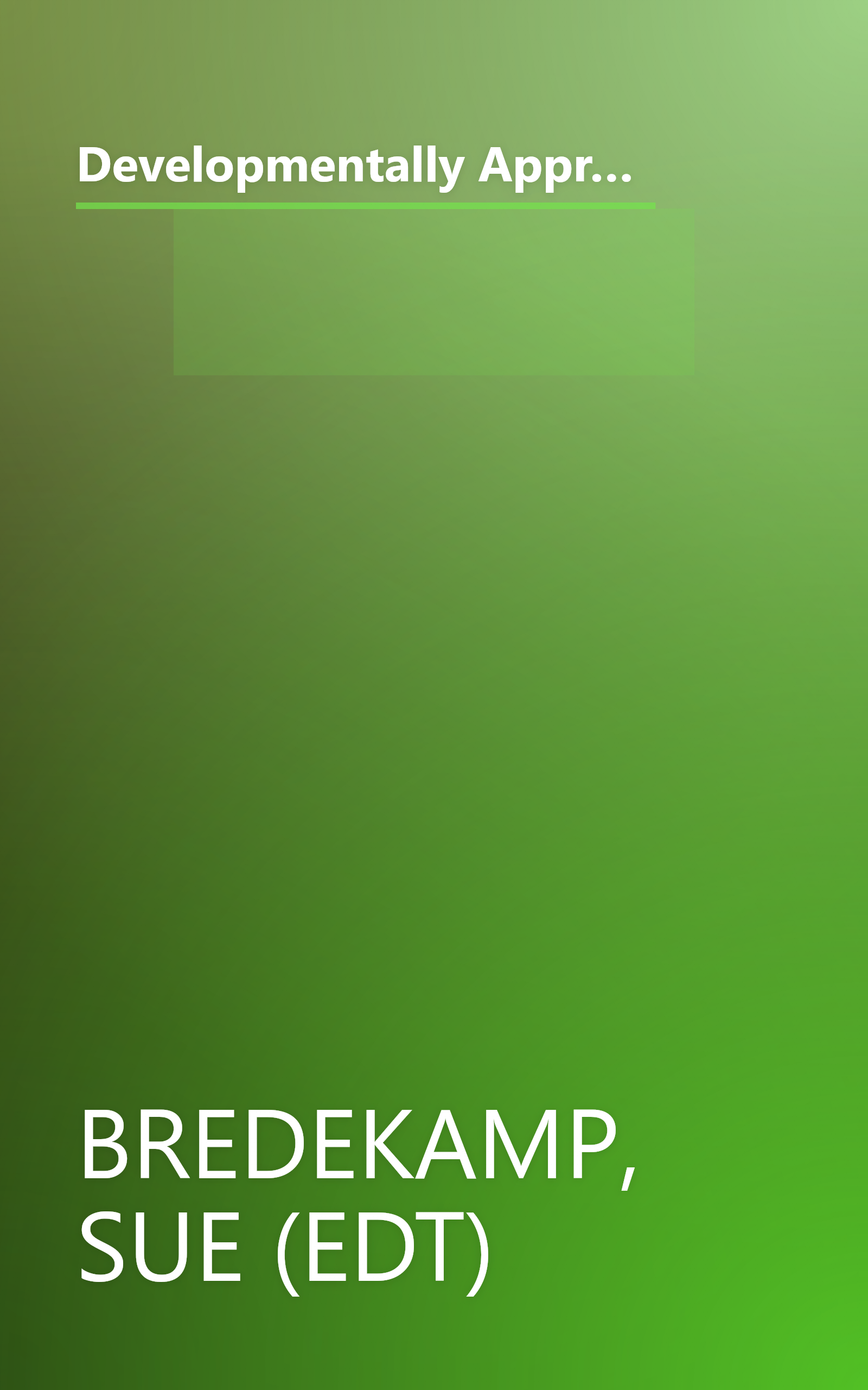 Developmentally Appropriate Practice in Early Childhood Programs Serving Children from Birth Through Age 8 (NAEYC :) book cover