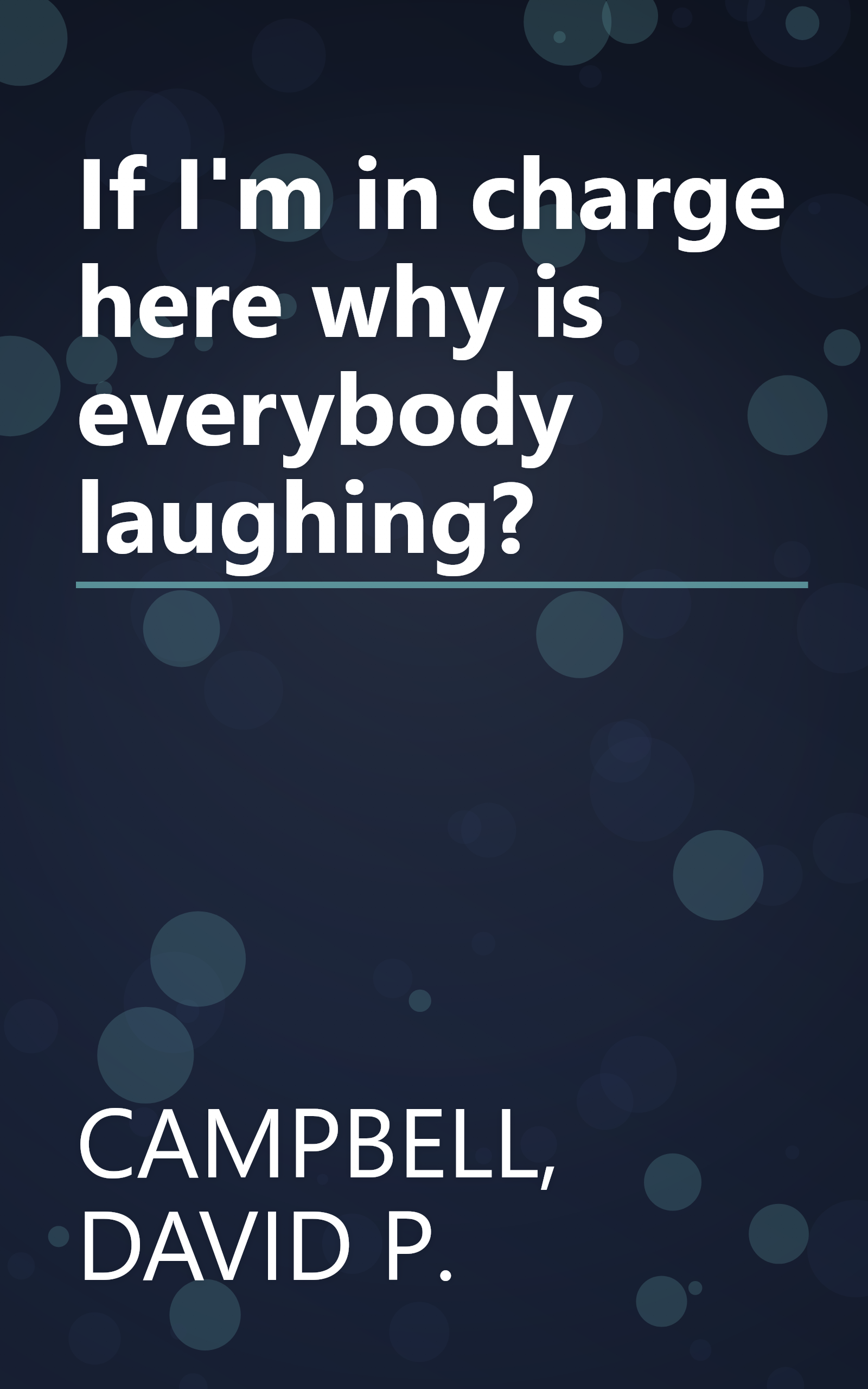 If I'm in charge here why is everybody laughing? book cover