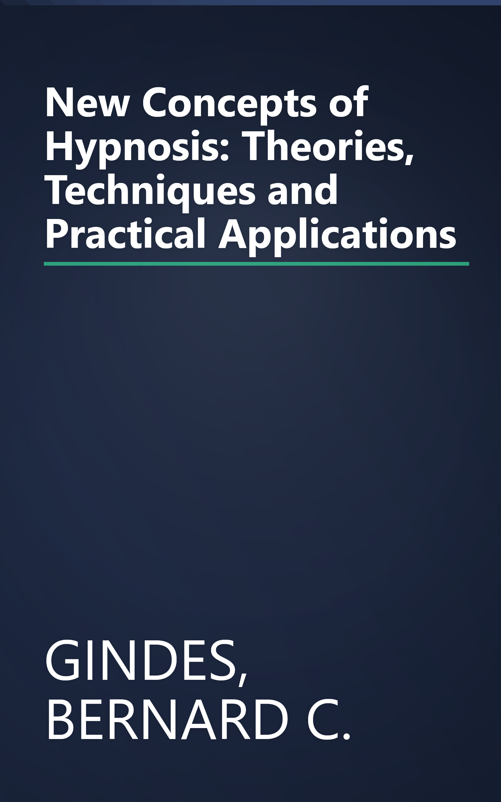 New Concepts of Hypnosis: Theories, Techniques and Practical Applications book cover