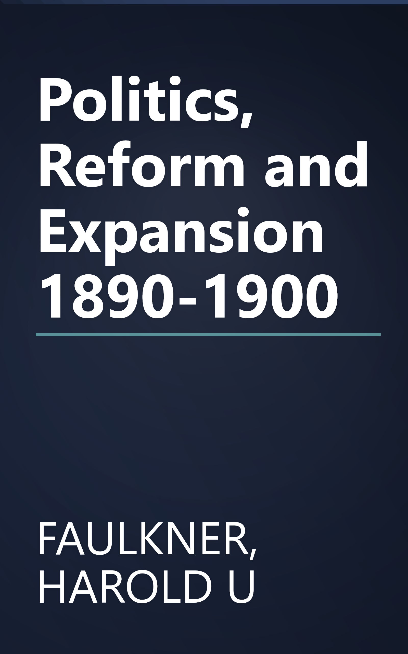 Politics, Reform and Expansion 1890-1900 book cover