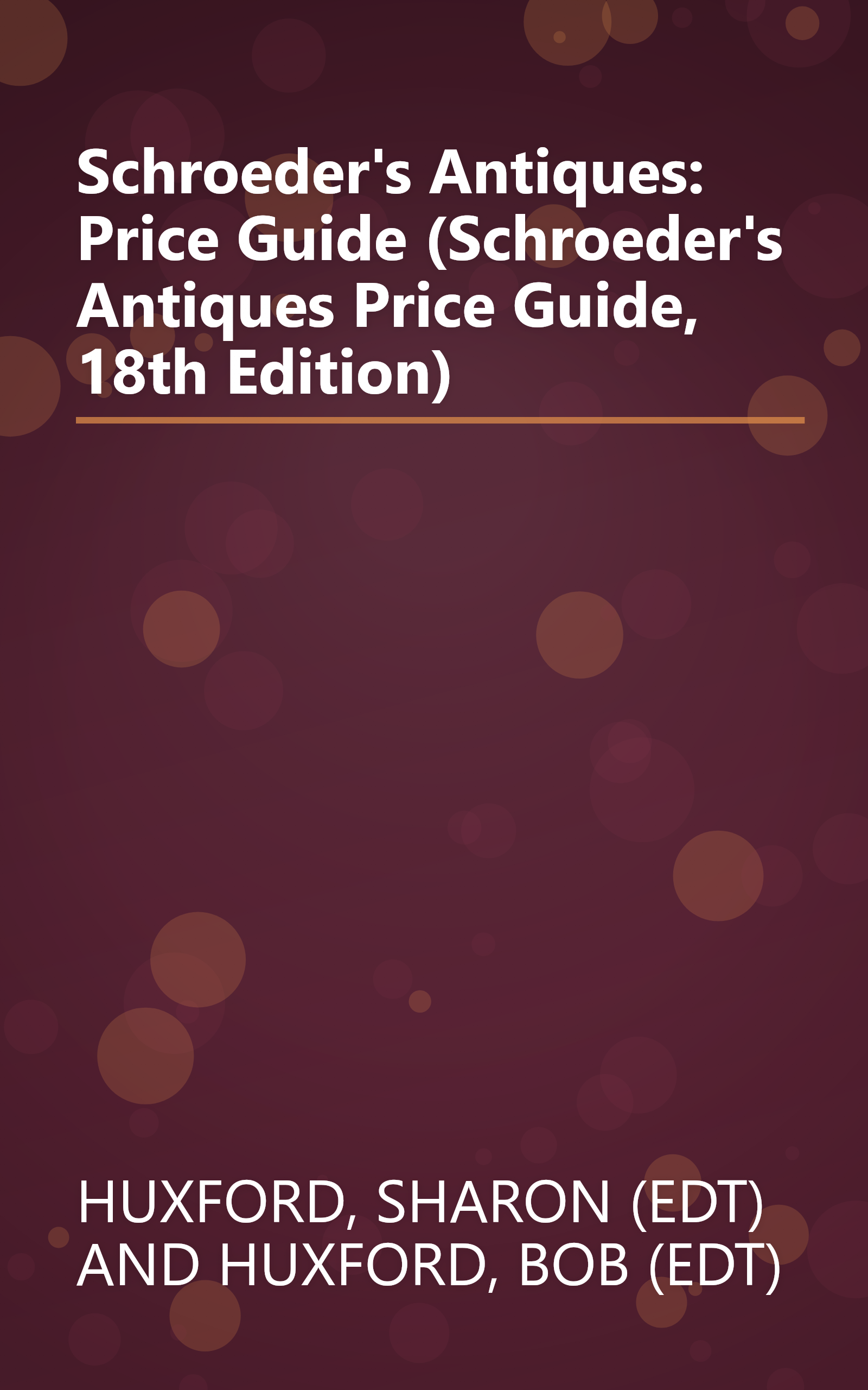 Schroeder's Antiques: Price Guide (Schroeder's Antiques Price Guide, 18th Edition) book cover