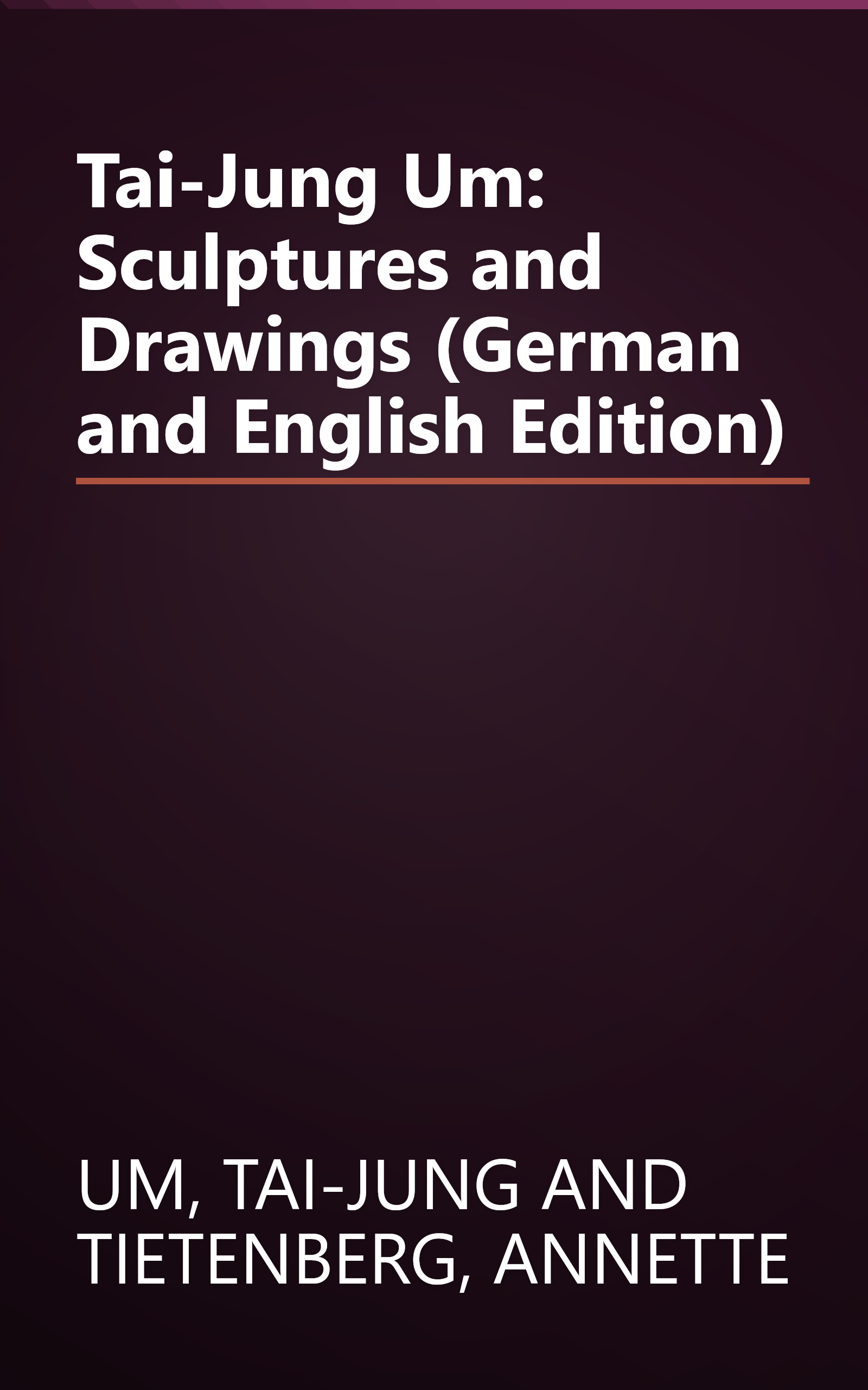 Tai-Jung Um: Sculptures and Drawings (German and English Edition) book cover