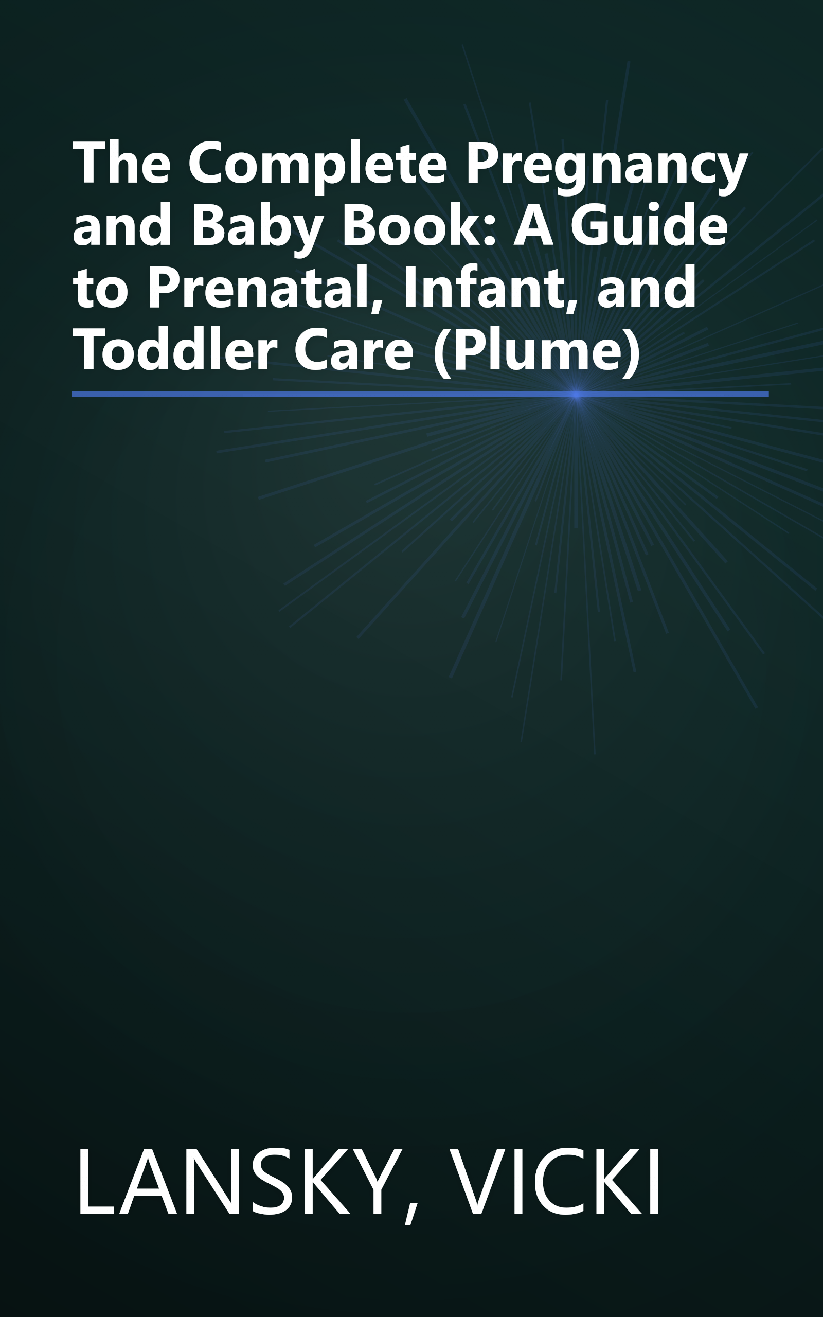 The Complete Pregnancy and Baby Book: A Guide to Prenatal, Infant, and Toddler Care (Plume) book cover
