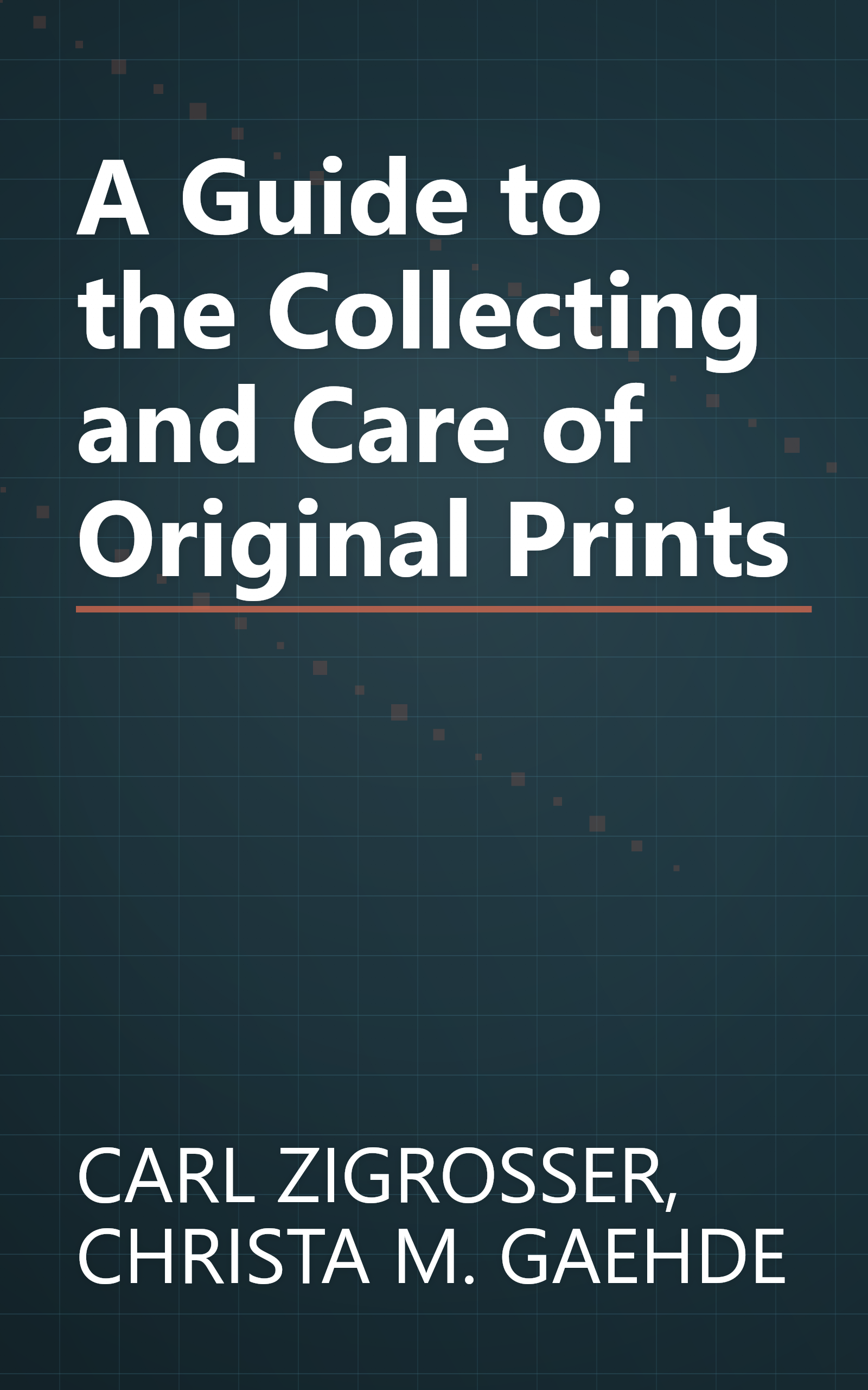 A Guide to the Collecting and Care of Original Prints book cover