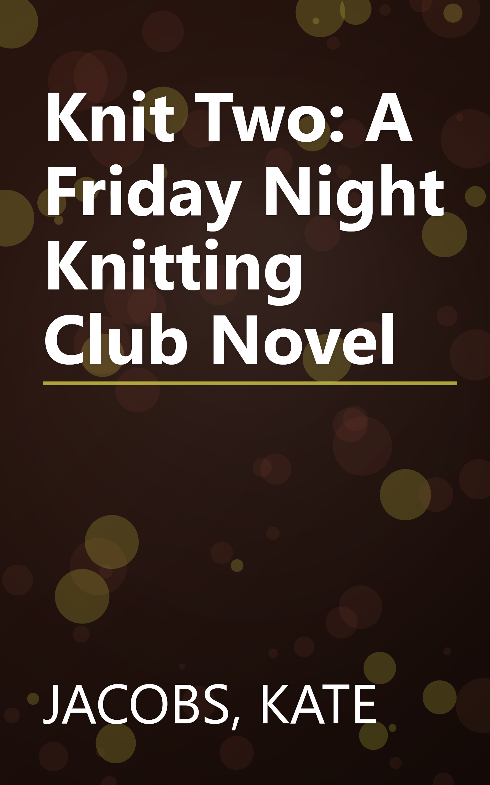 Knit Two: A Friday Night Knitting Club Novel book cover