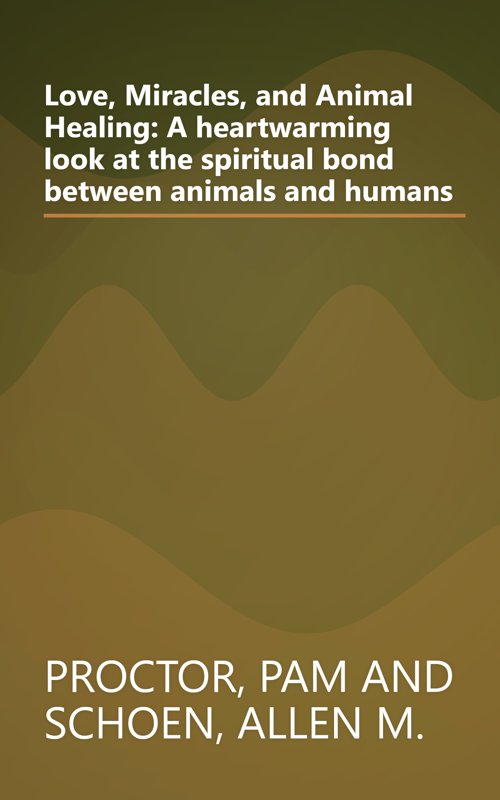 Love, Miracles, and Animal Healing: A heartwarming look at the spiritual bond between animals and humans book cover