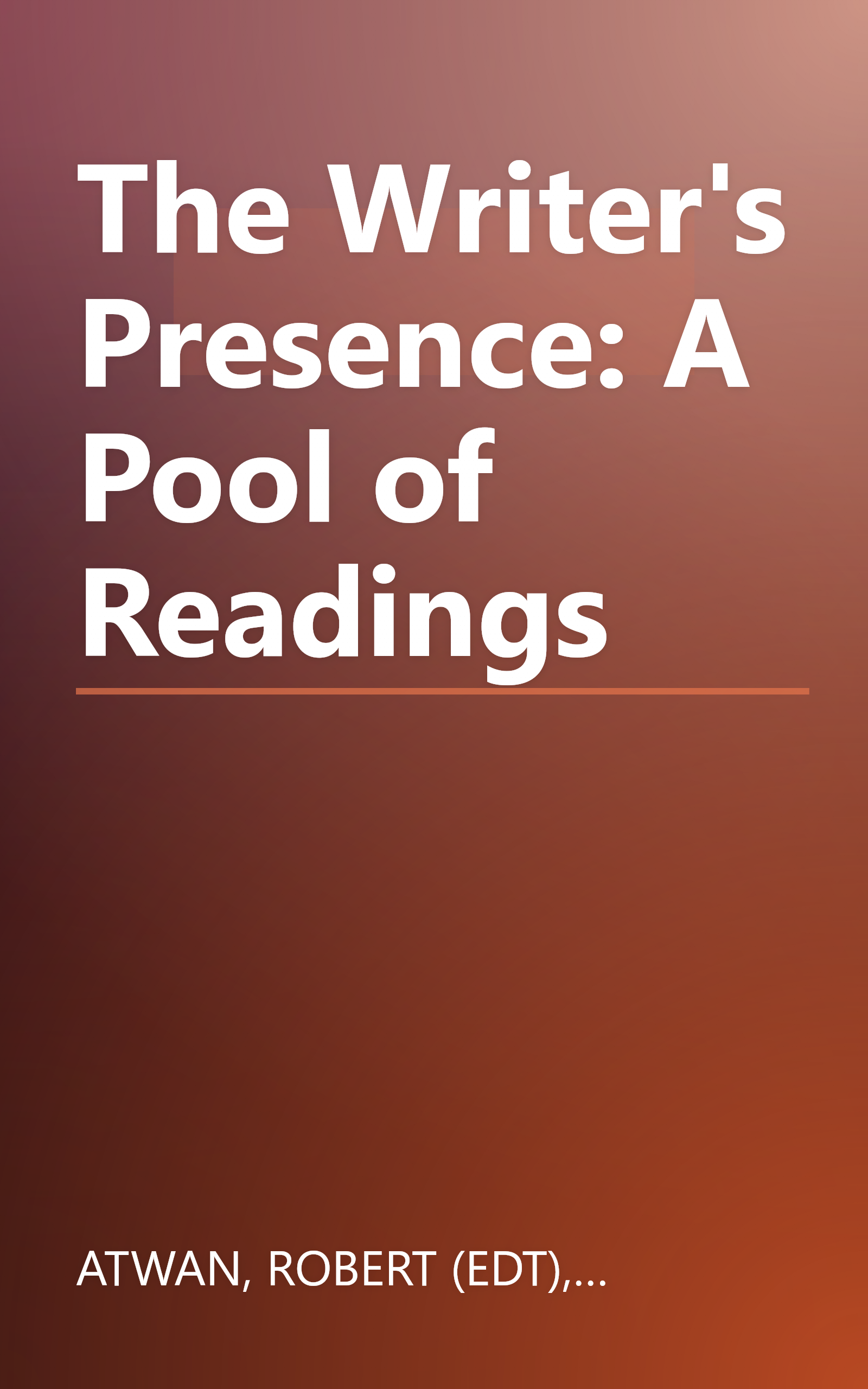 The Writer's Presence: A Pool of Readings book cover