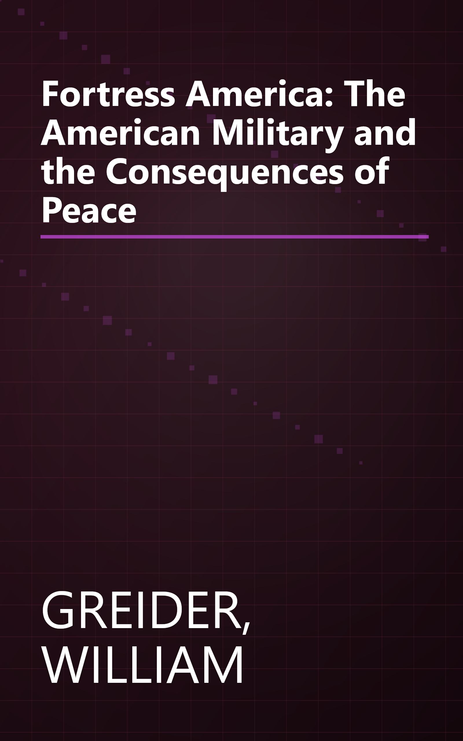 Fortress America: The American Military and the Consequences of Peace book cover