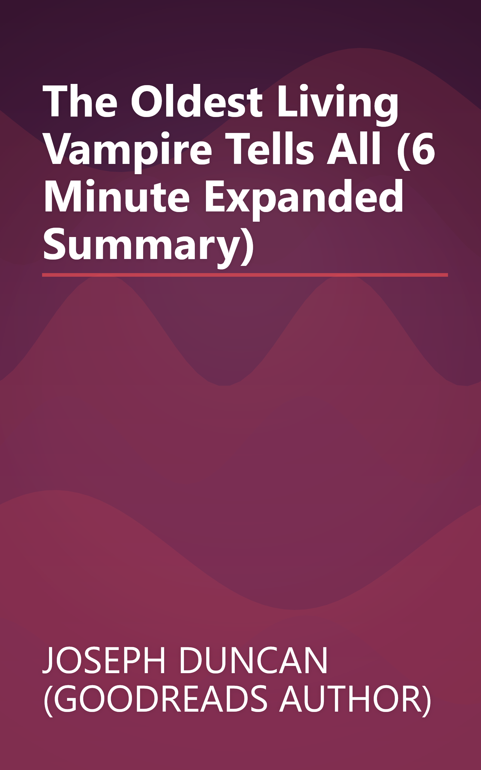 The Oldest Living Vampire Tells All (6 Minute   Expanded Summary) book cover