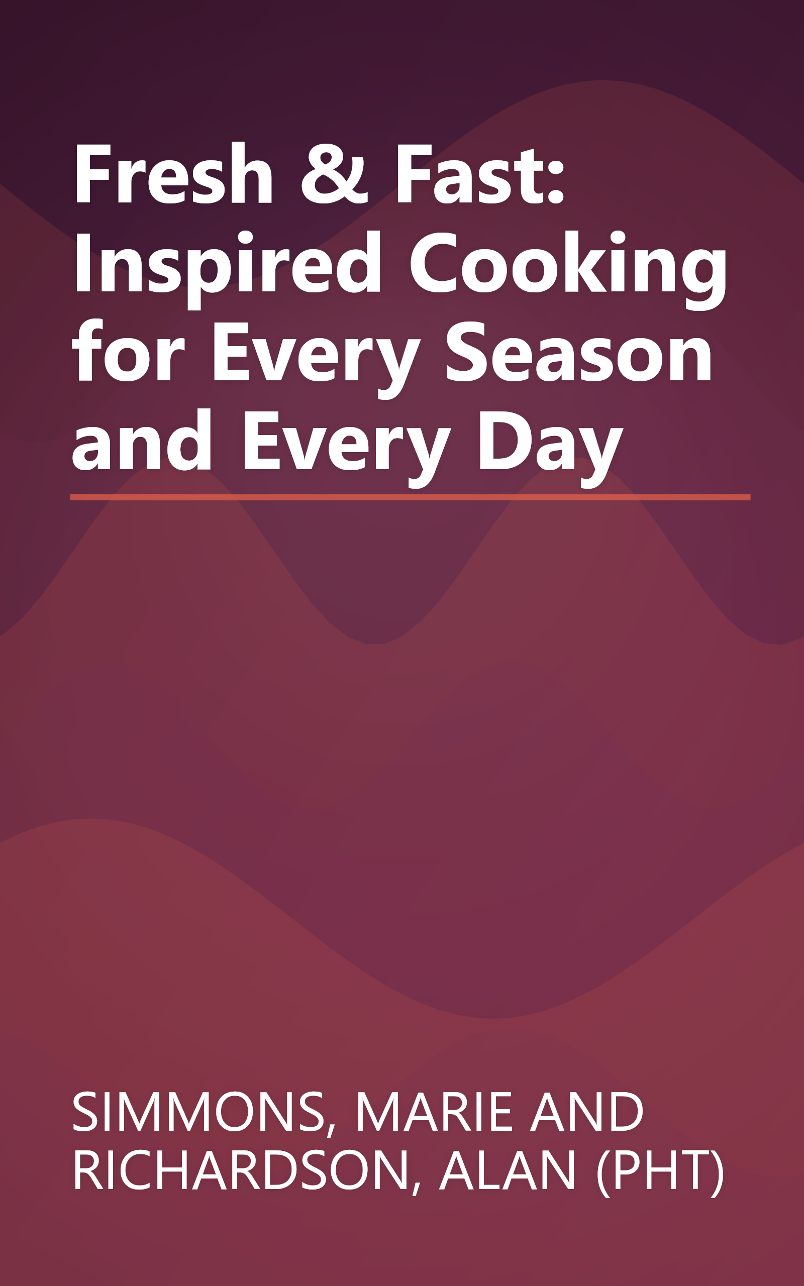 Fresh & Fast: Inspired Cooking for Every Season and Every Day book cover
