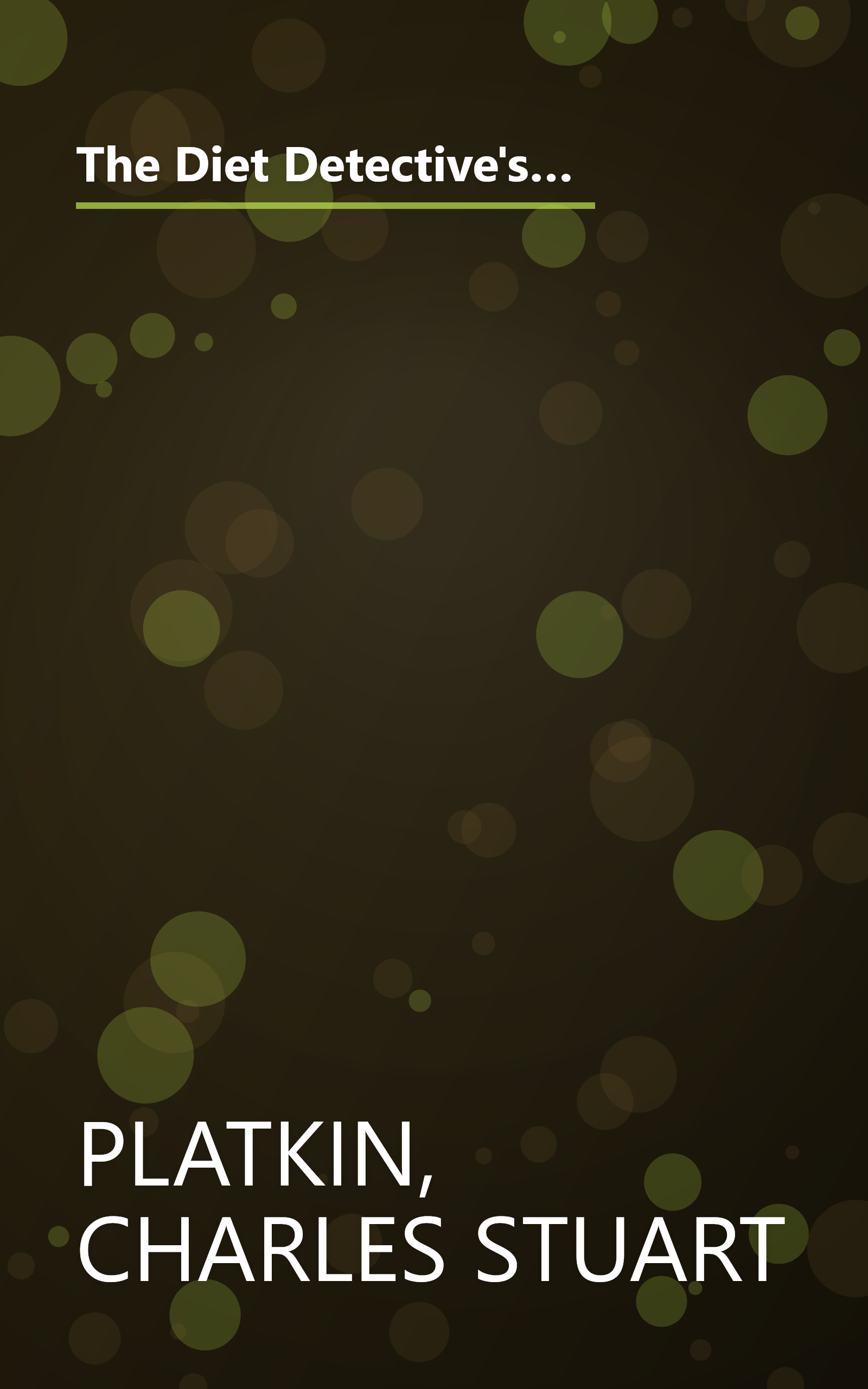 The Diet Detective's Calorie Bargain Bible: More than 1,000 Calorie Bargains in Supermarkets, Kitchens, Offices, Restaurants, the Movies, for Special Occasions, and More book cover