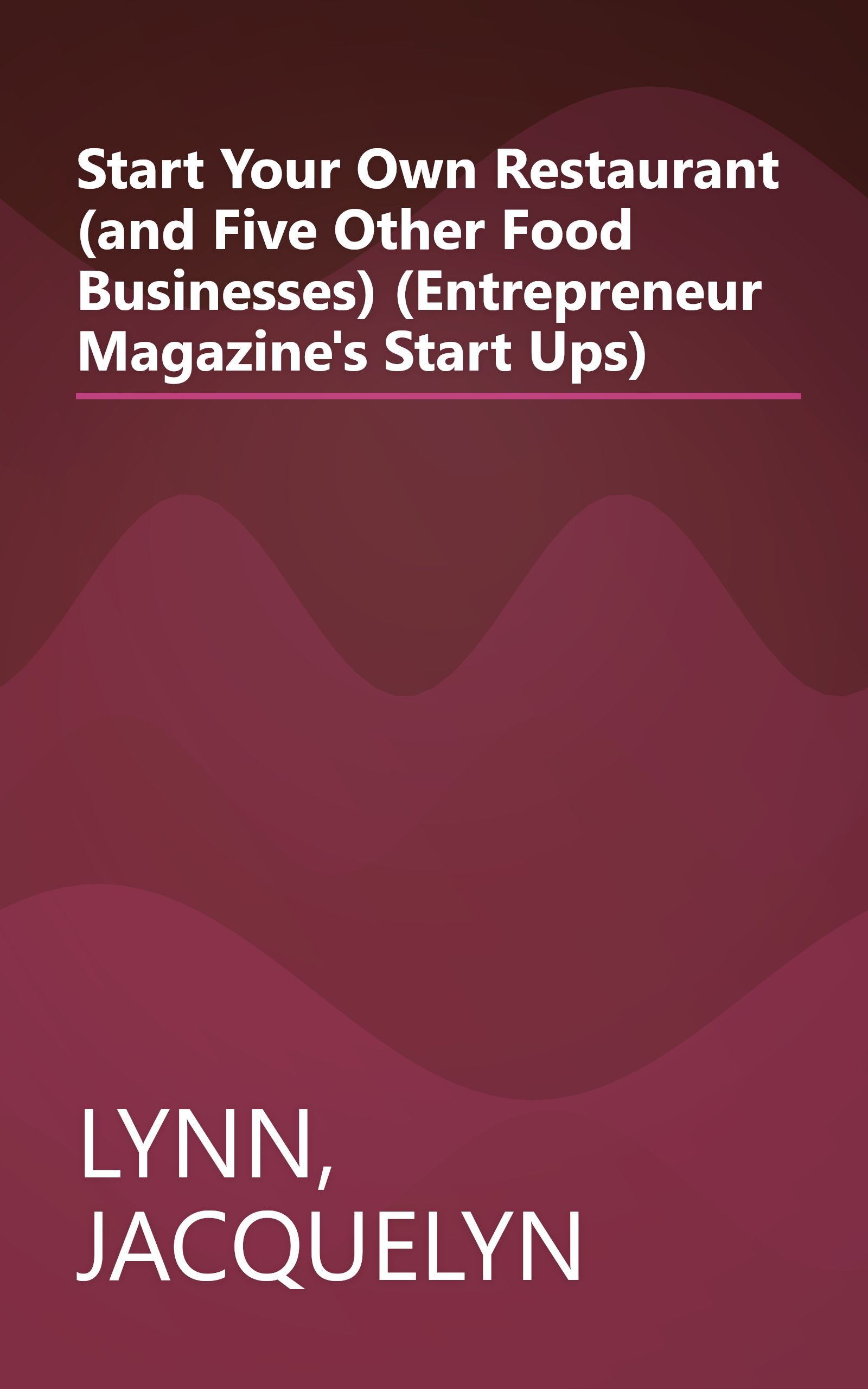 Start Your Own Restaurant (and Five Other Food Businesses) (Entrepreneur Magazine's Start Ups) book cover