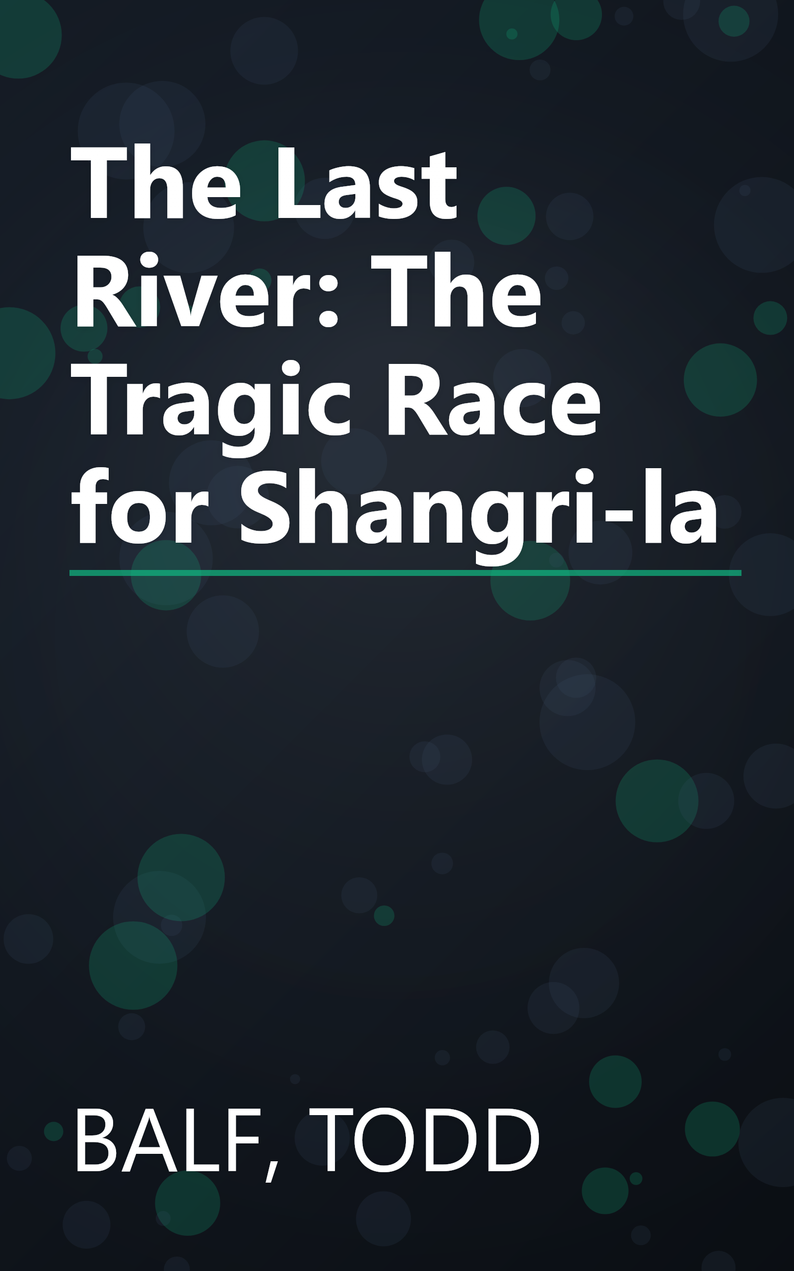 The Last River: The Tragic Race for Shangri-la book cover