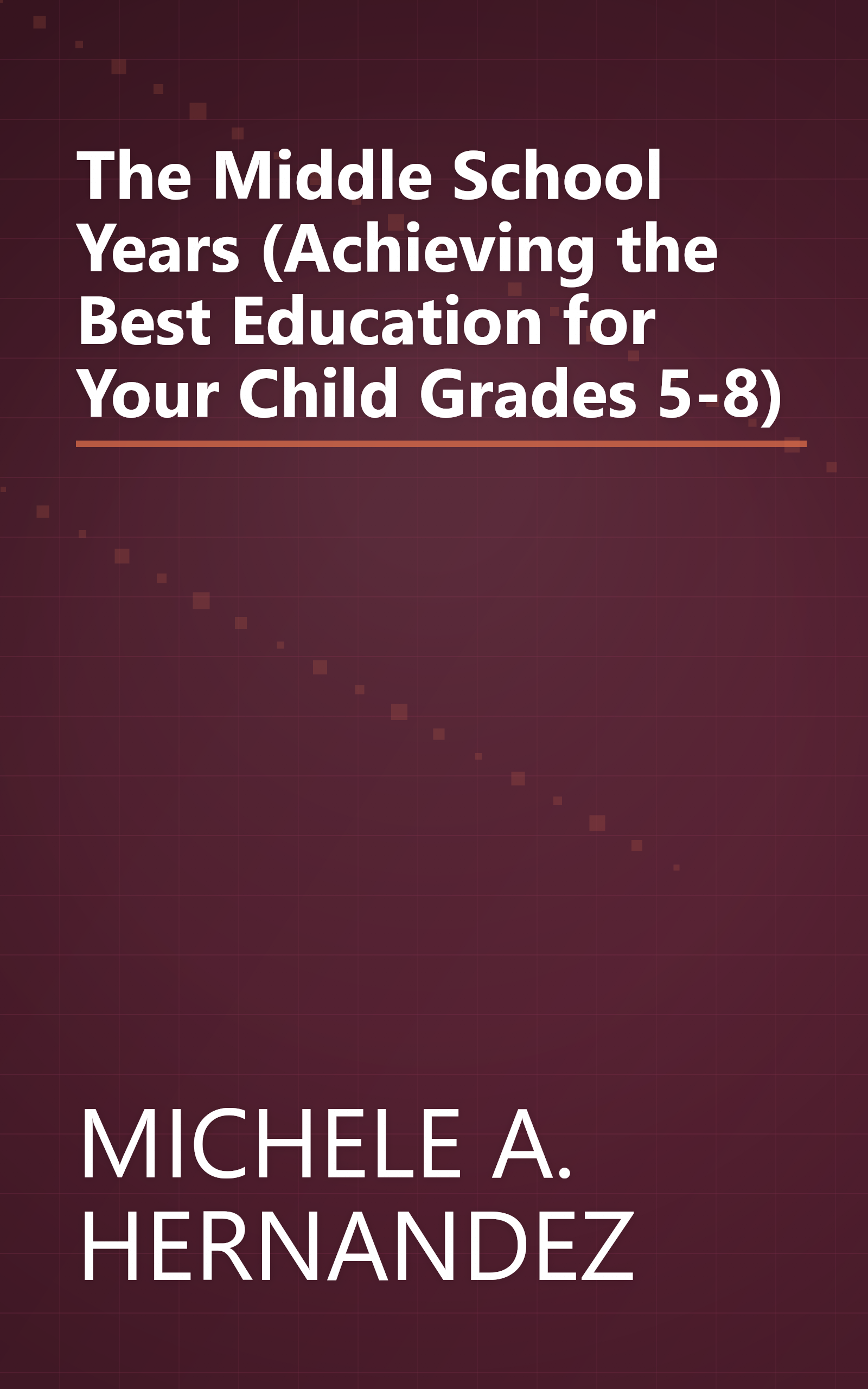 The Middle School Years (Achieving the Best Education for Your Child Grades 5-8) book cover