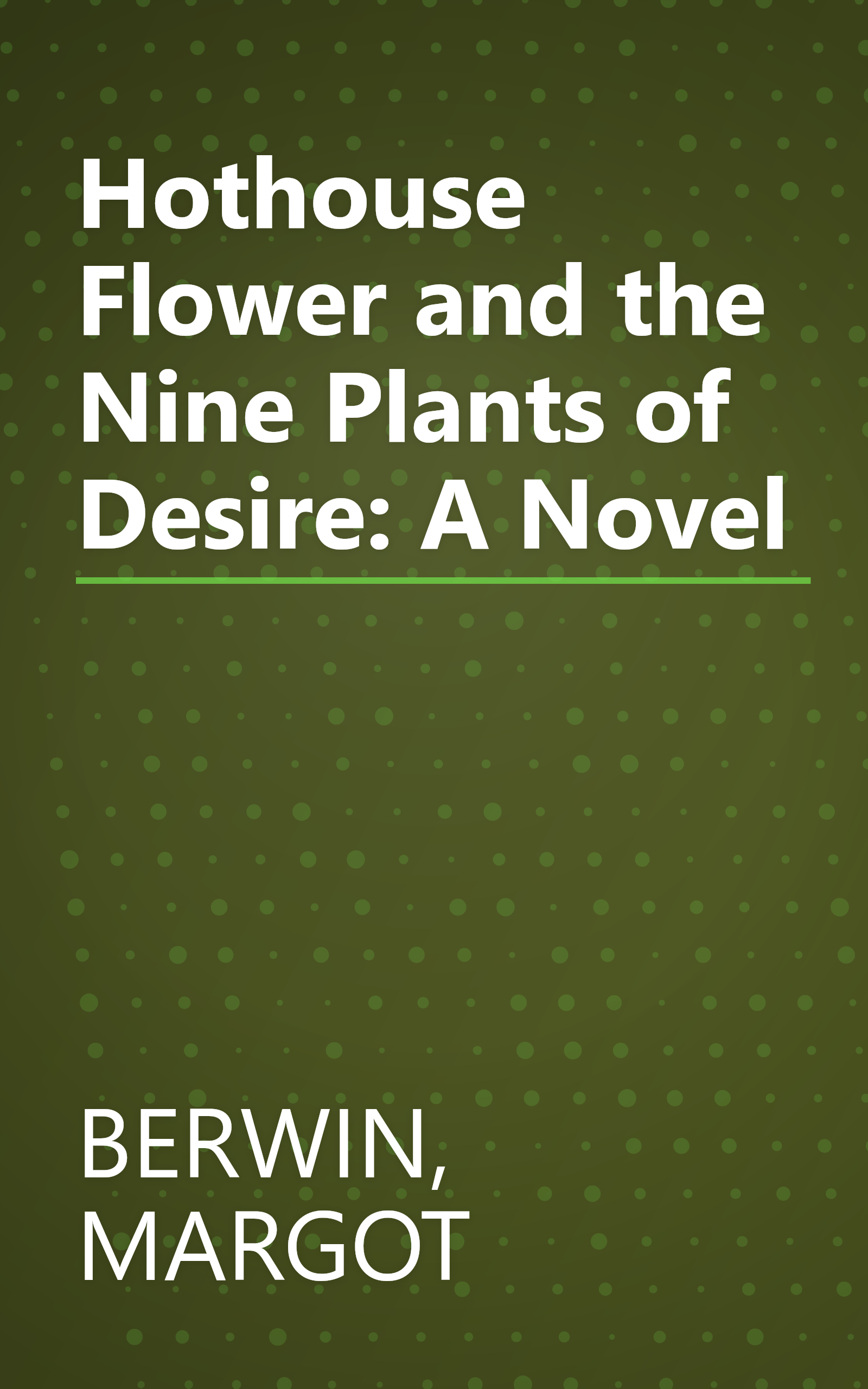 Hothouse Flower and the Nine Plants of Desire: A Novel book cover