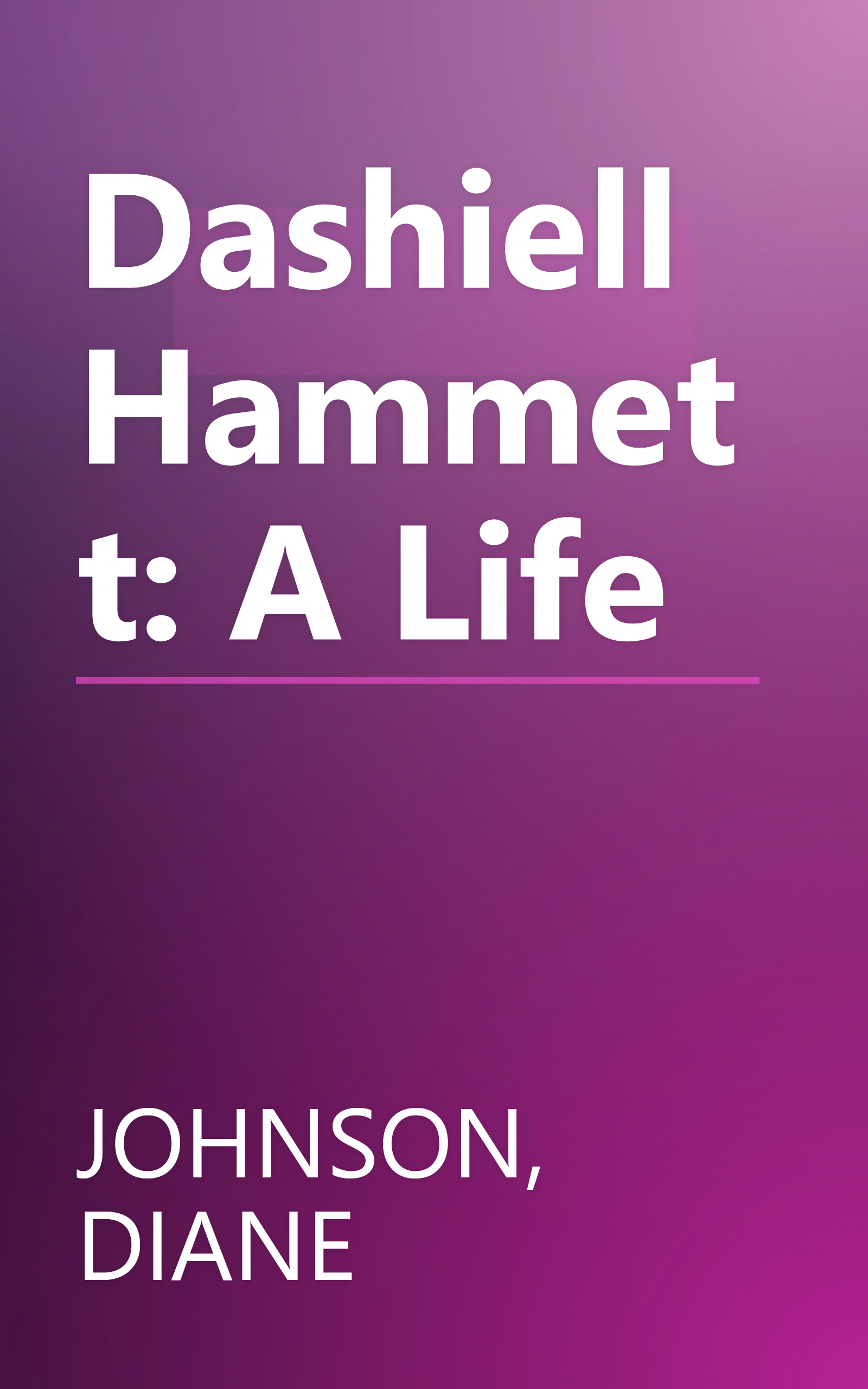 Dashiell Hammett: A Life book cover