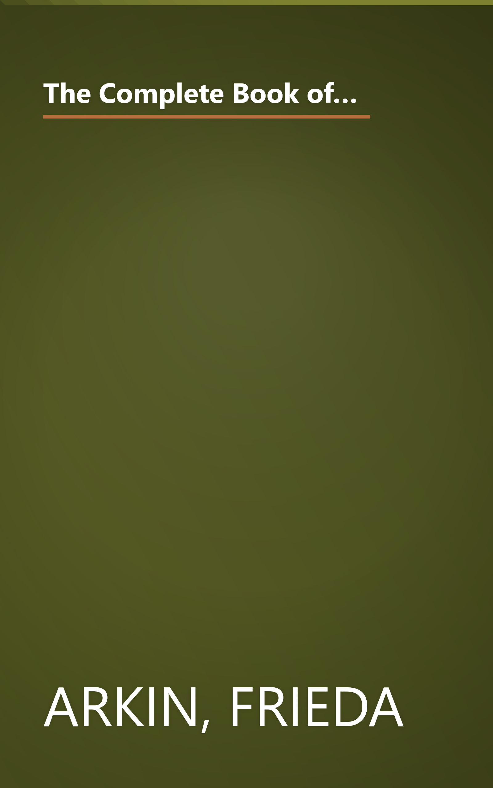 The Complete Book of Kitchen Wisdom - An A to Z Treasury of Food & Cooking Lore, Helpful Hints & Practical Pointers book cover