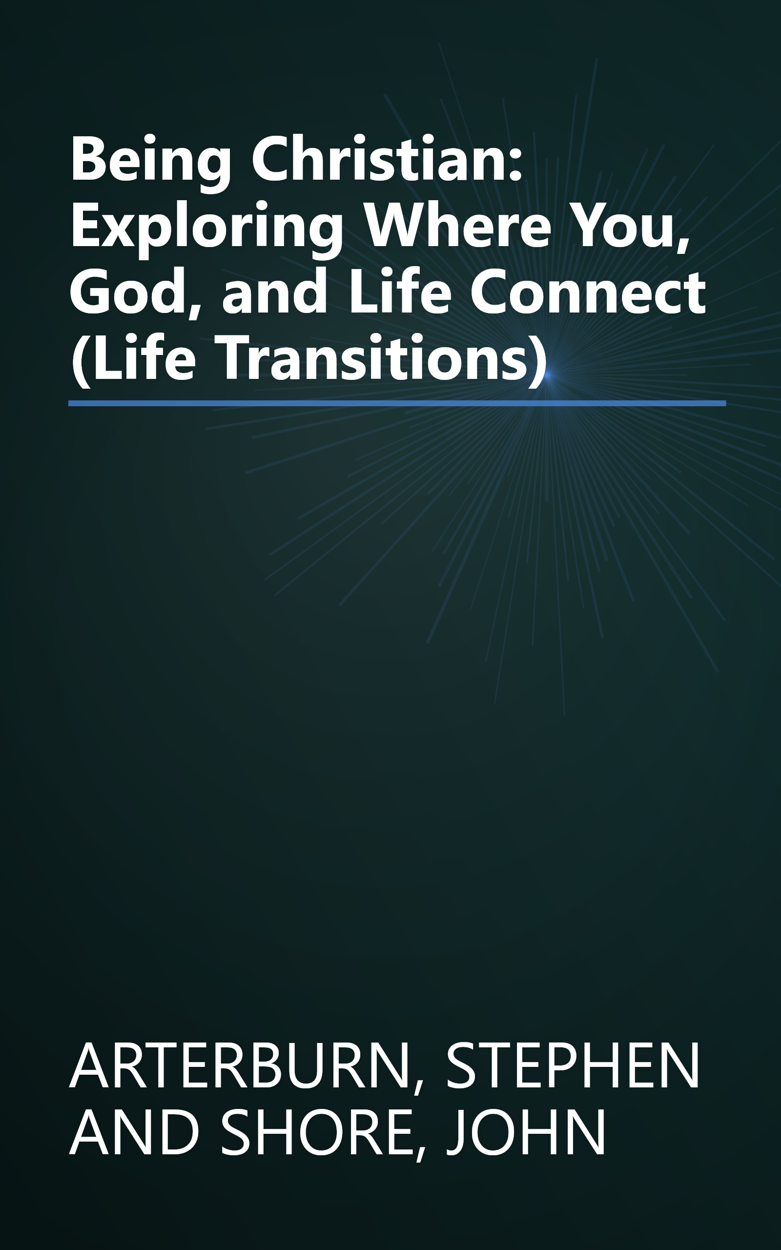 Being Christian: Exploring Where You, God, and Life Connect (Life Transitions) book cover