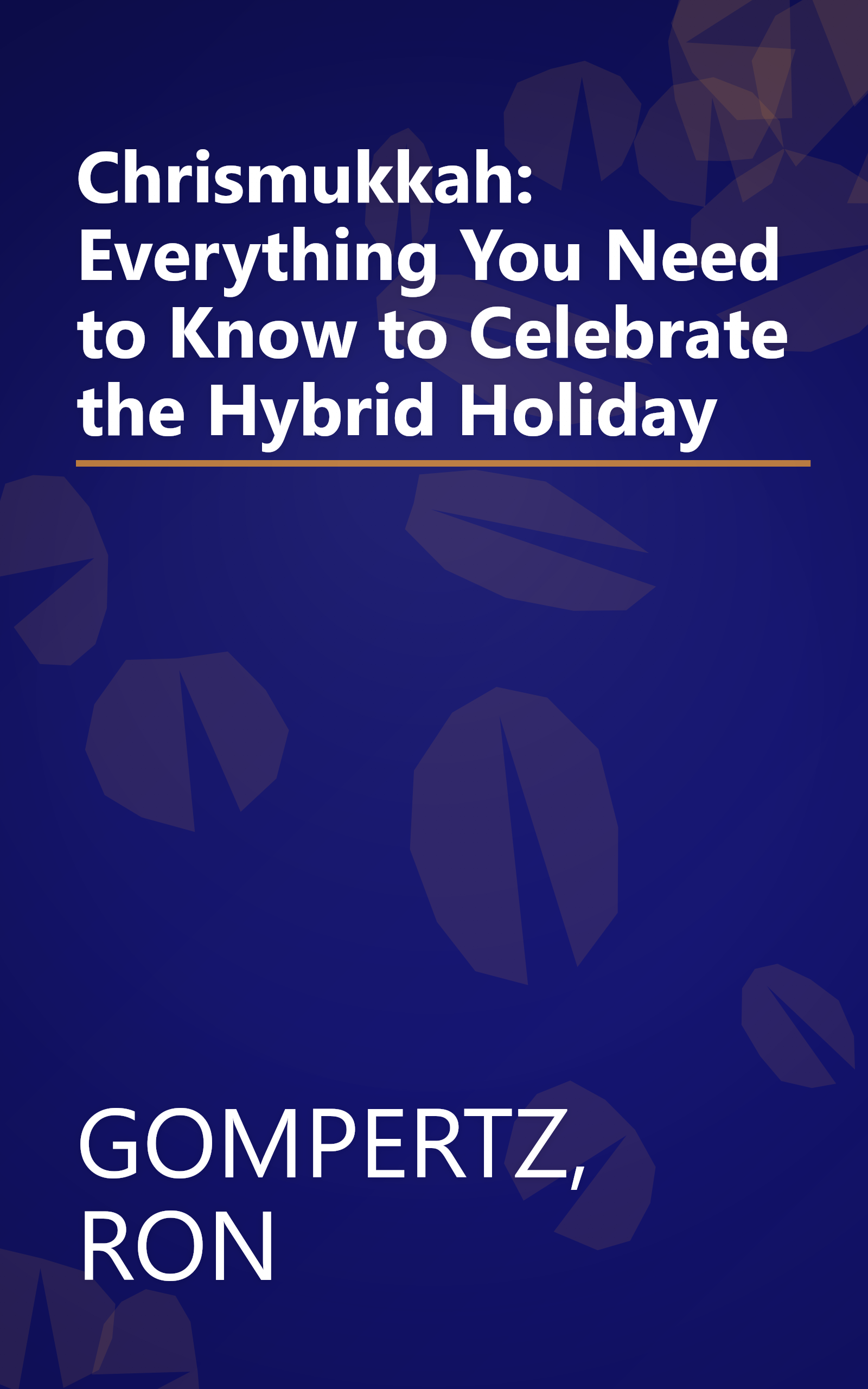 Chrismukkah: Everything You Need to Know to Celebrate the Hybrid Holiday book cover