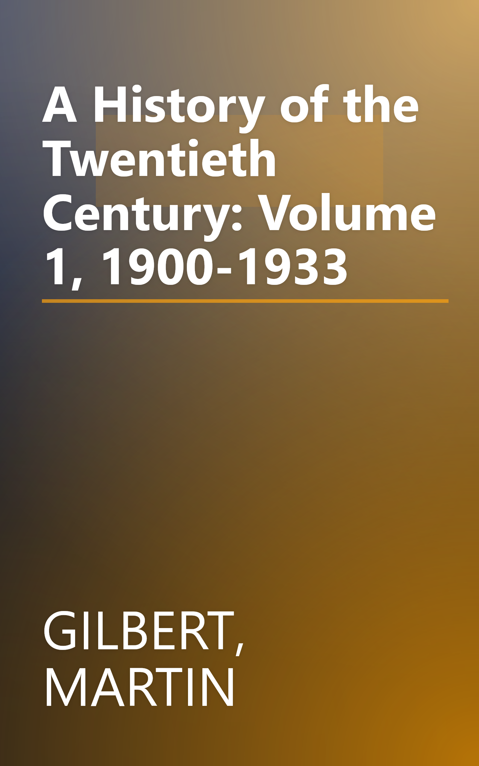 A History of the Twentieth Century: Volume 1, 1900-1933 book cover