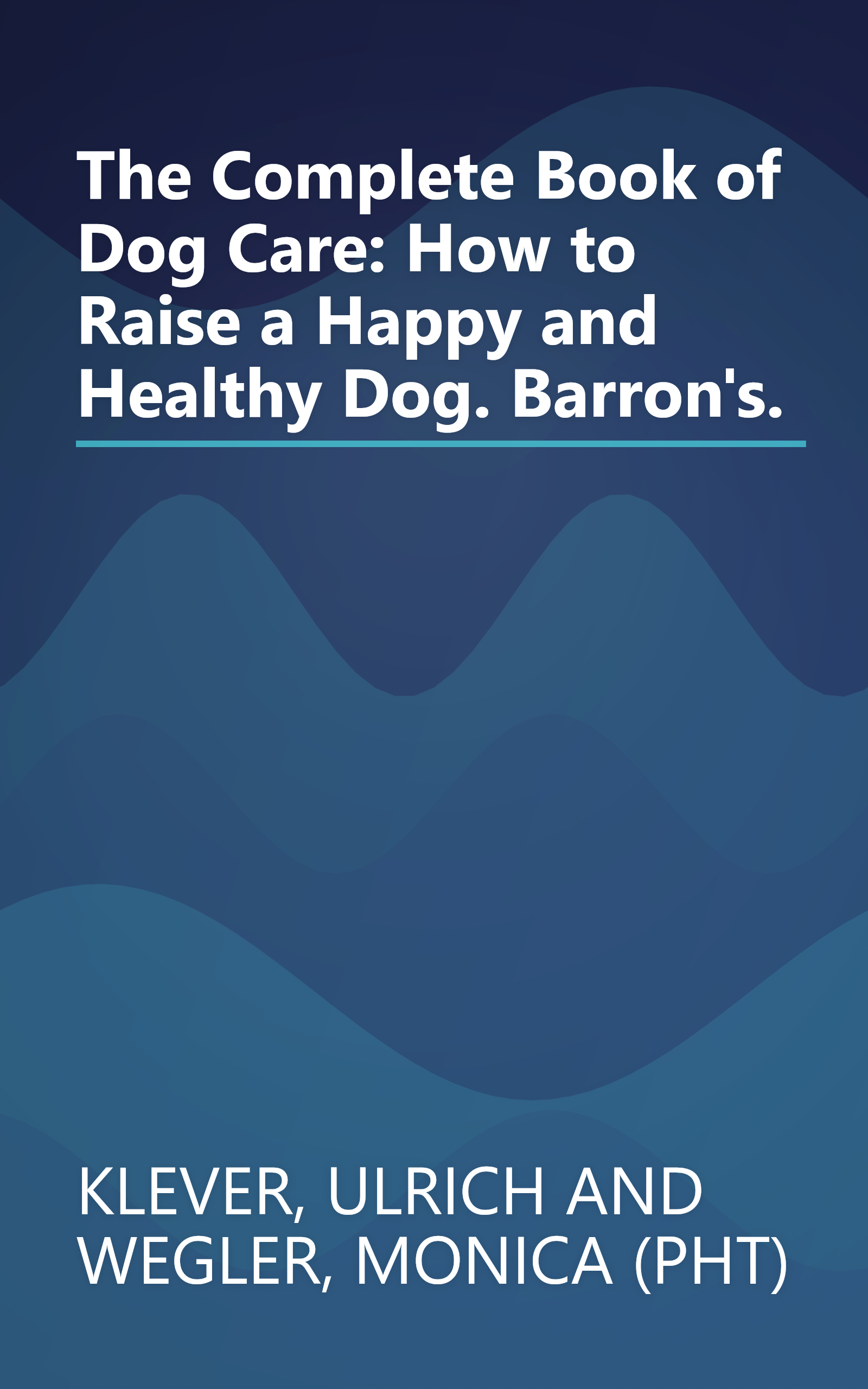 The Complete Book of Dog Care: How to Raise a Happy and Healthy Dog. Barron's. book cover
