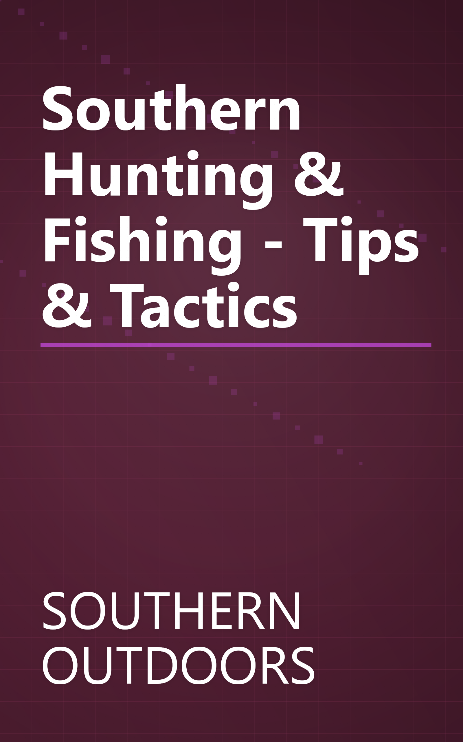 Southern Hunting & Fishing - Tips & Tactics book cover